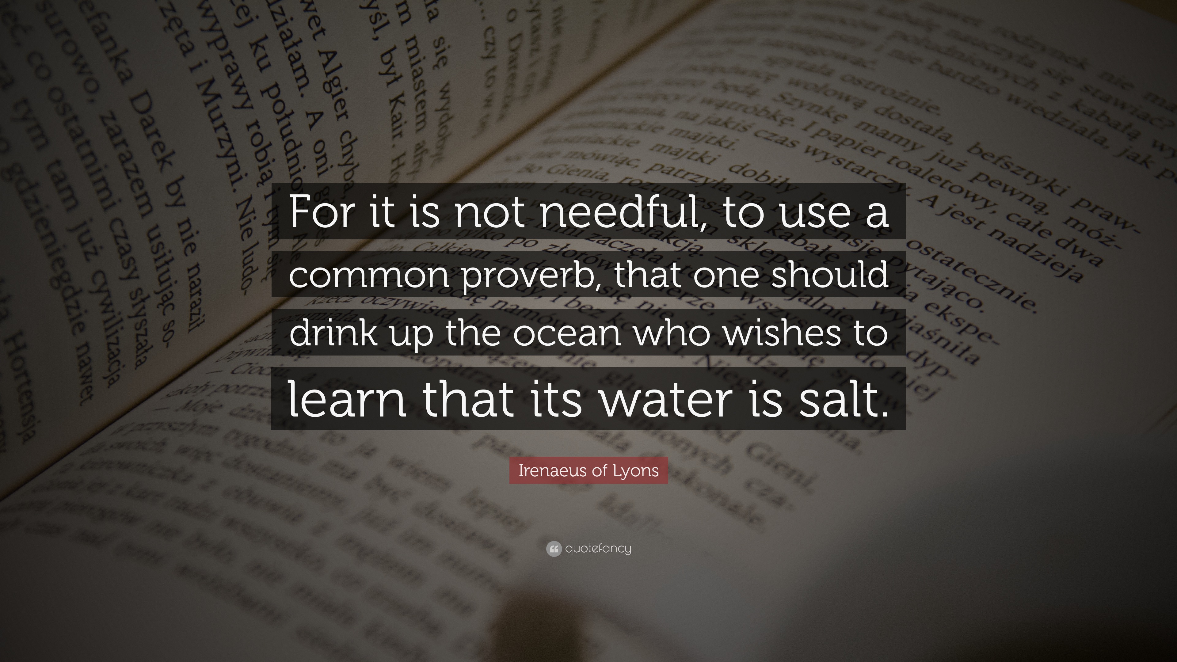 Irenaeus of Lyons Quote: “For it is not needful, to use a common ...