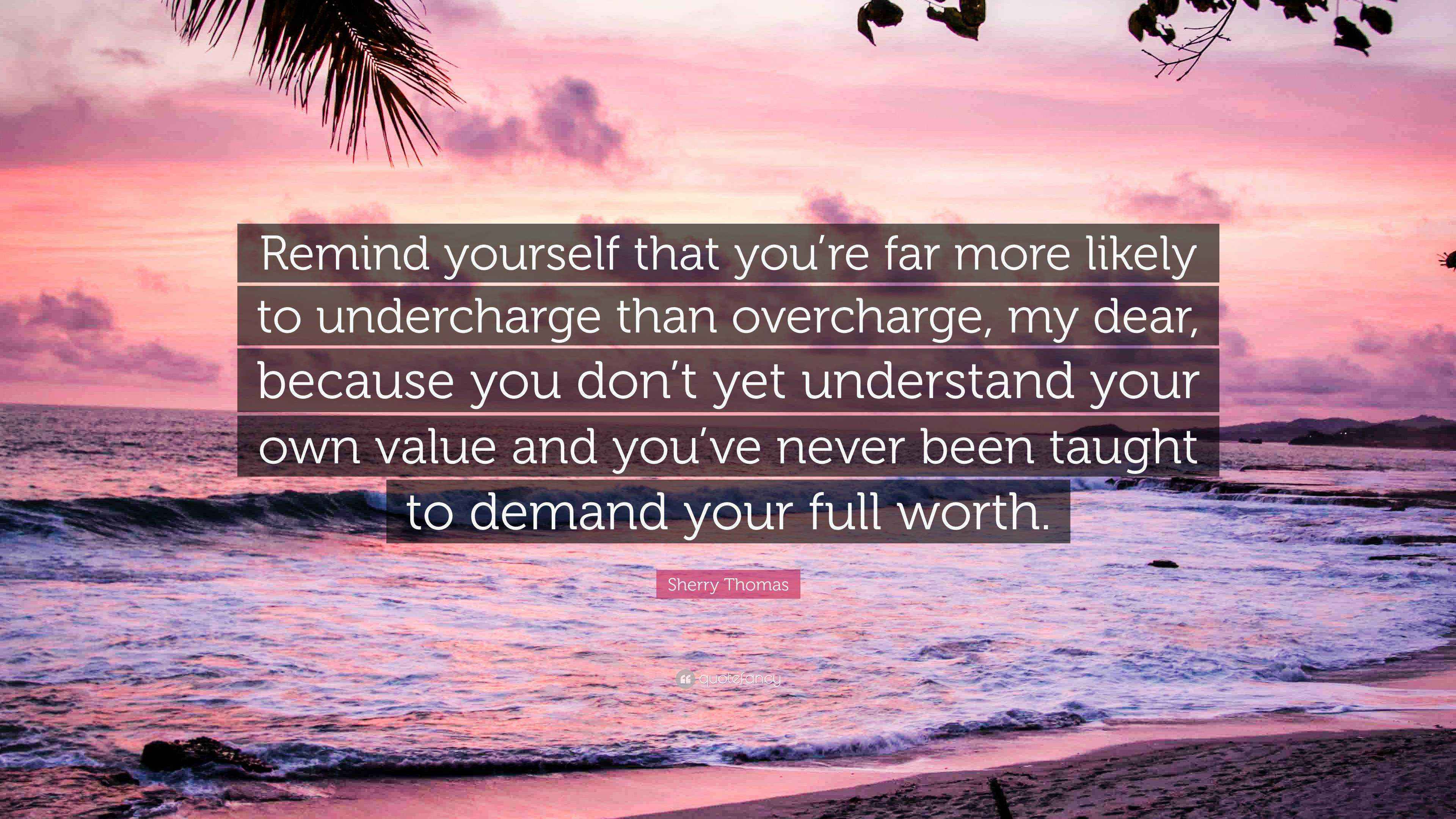 Sherry Thomas Quote: “Remind yourself that you’re far more likely to ...