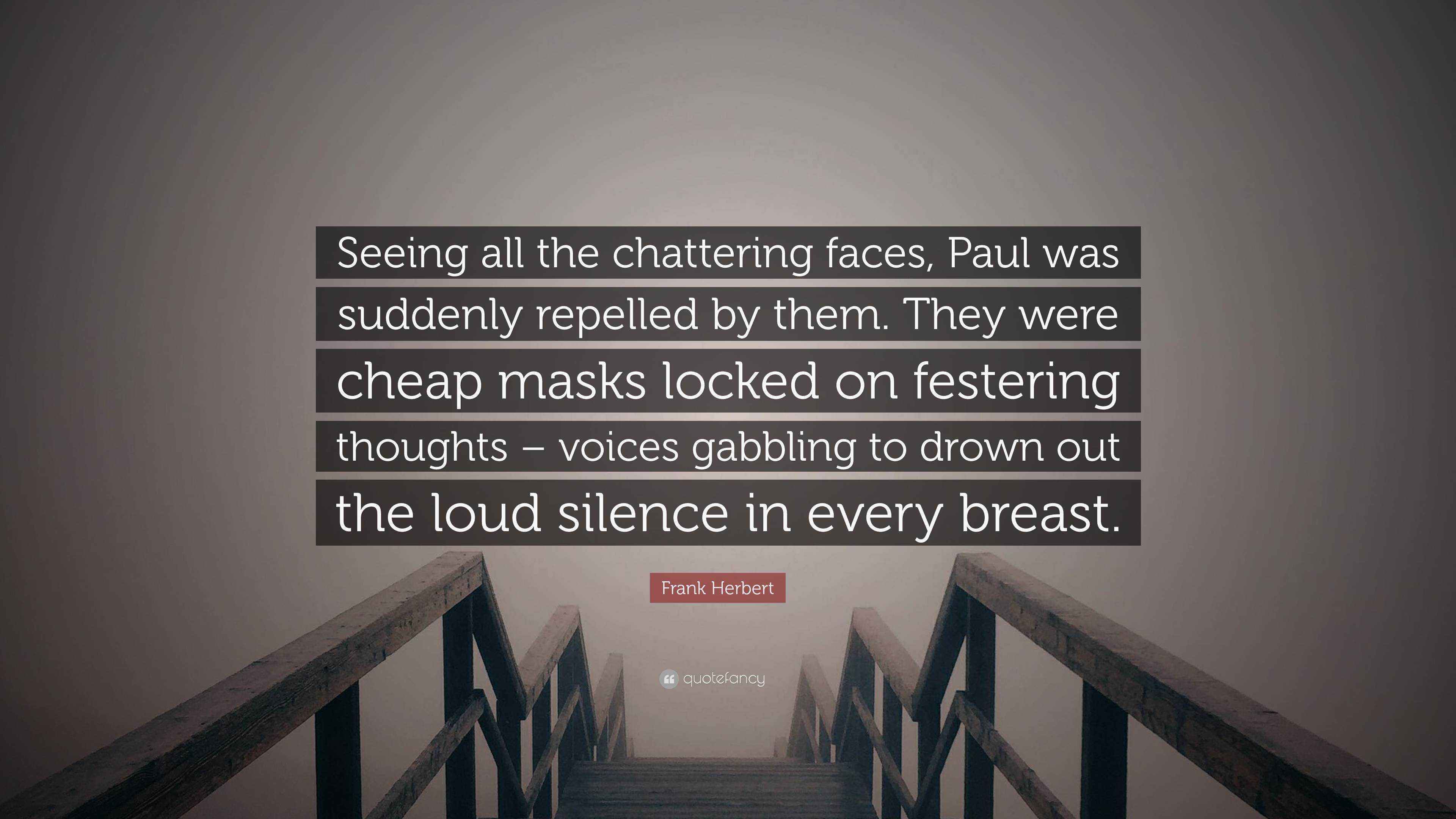Frank Herbert Quote: “Seeing all the chattering faces, Paul was ...