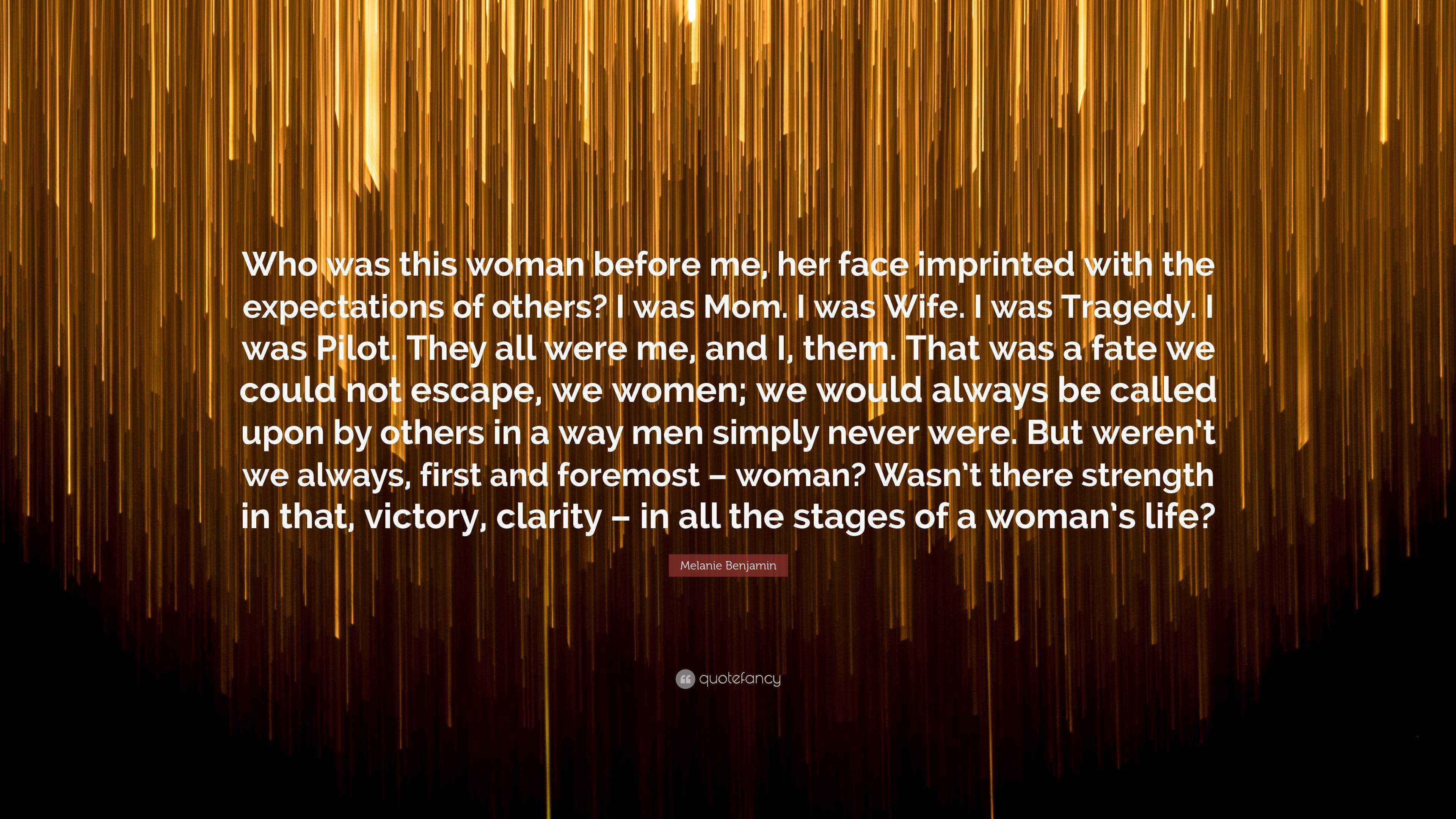 Melanie Benjamin Quote: “Who was this woman before me, her face ...