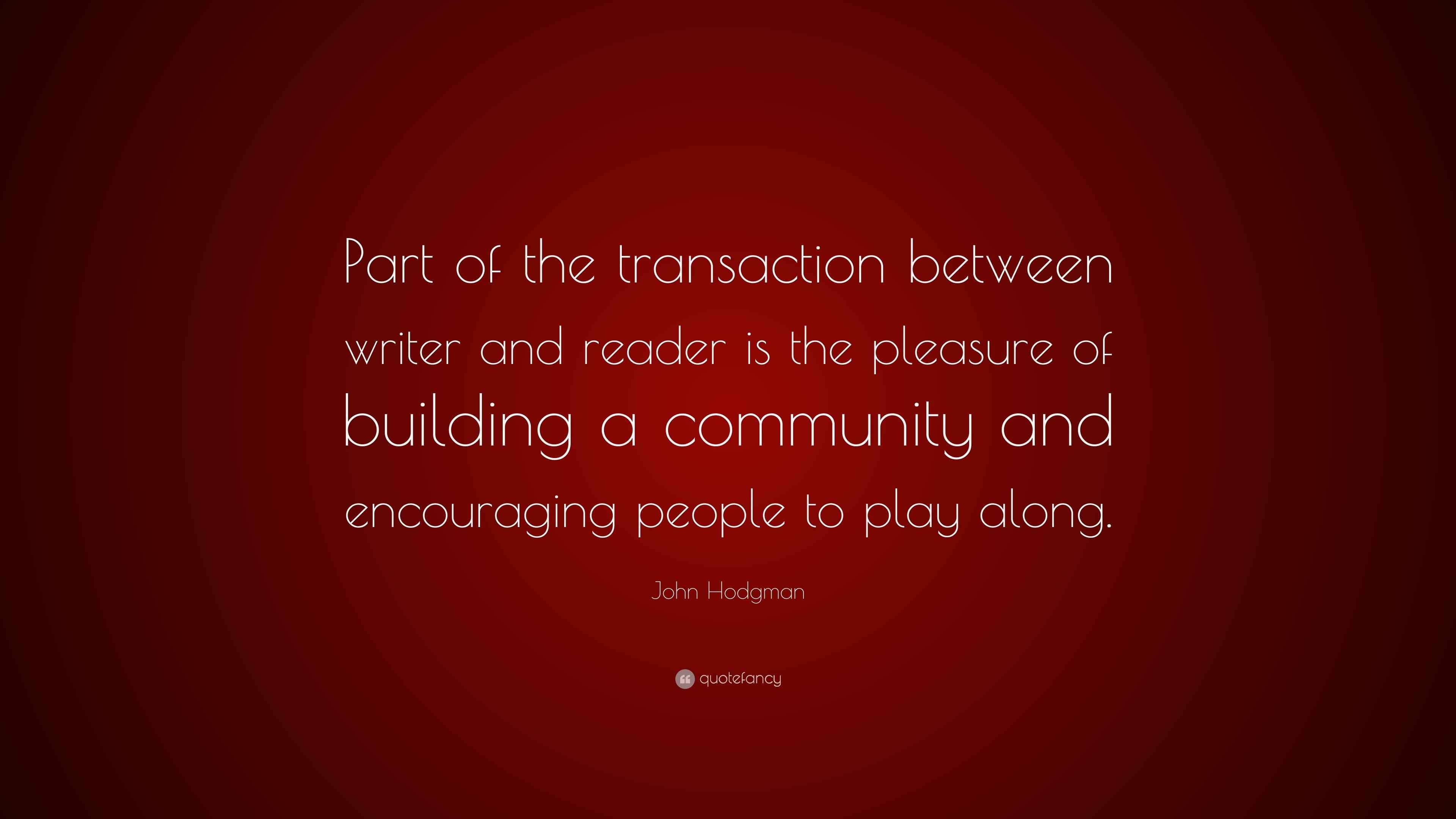 John Hodgman Quote: “Part of the transaction between writer and reader ...