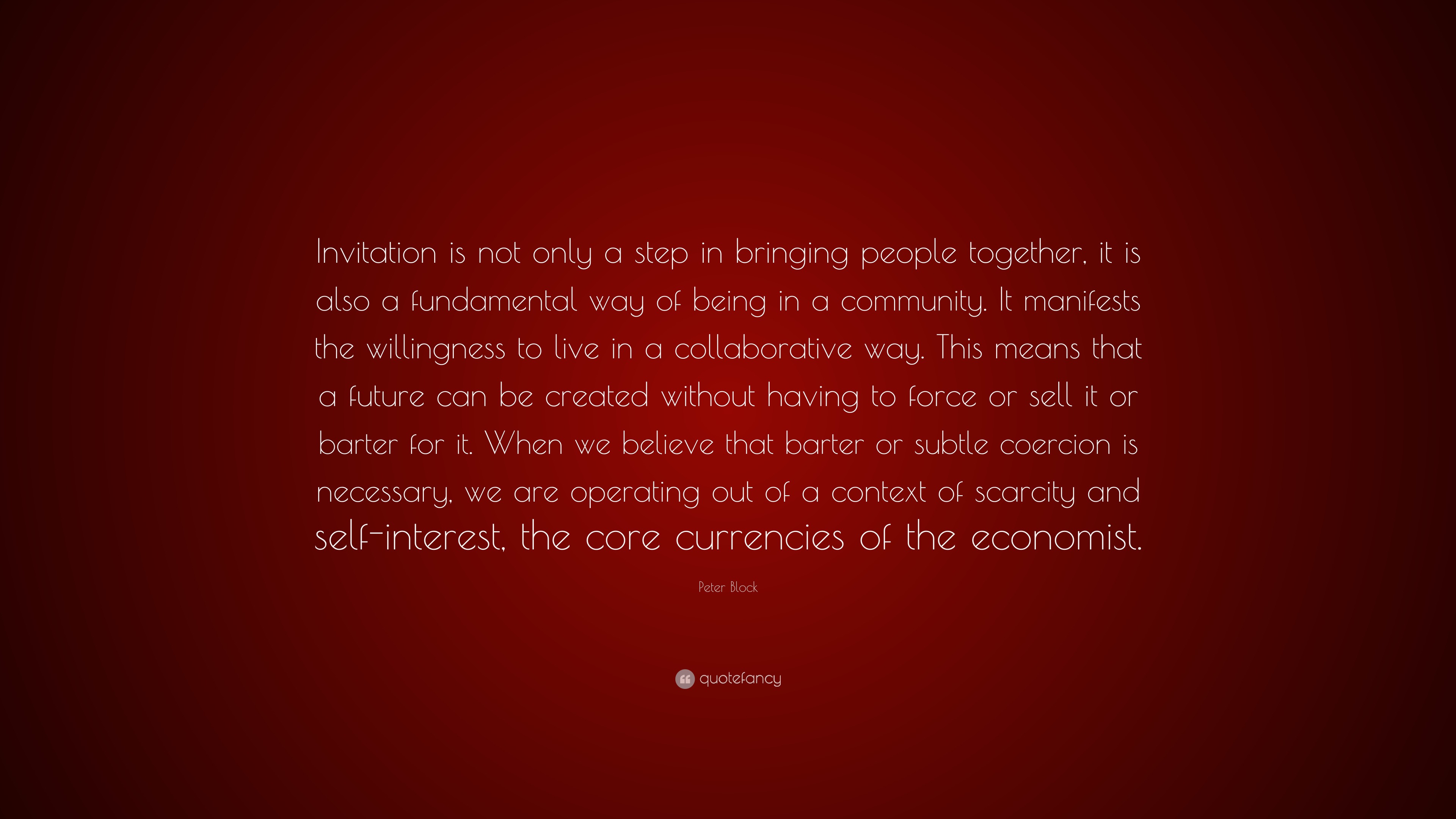 Peter Block Quote: “Invitation is not only a step in bringing people ...