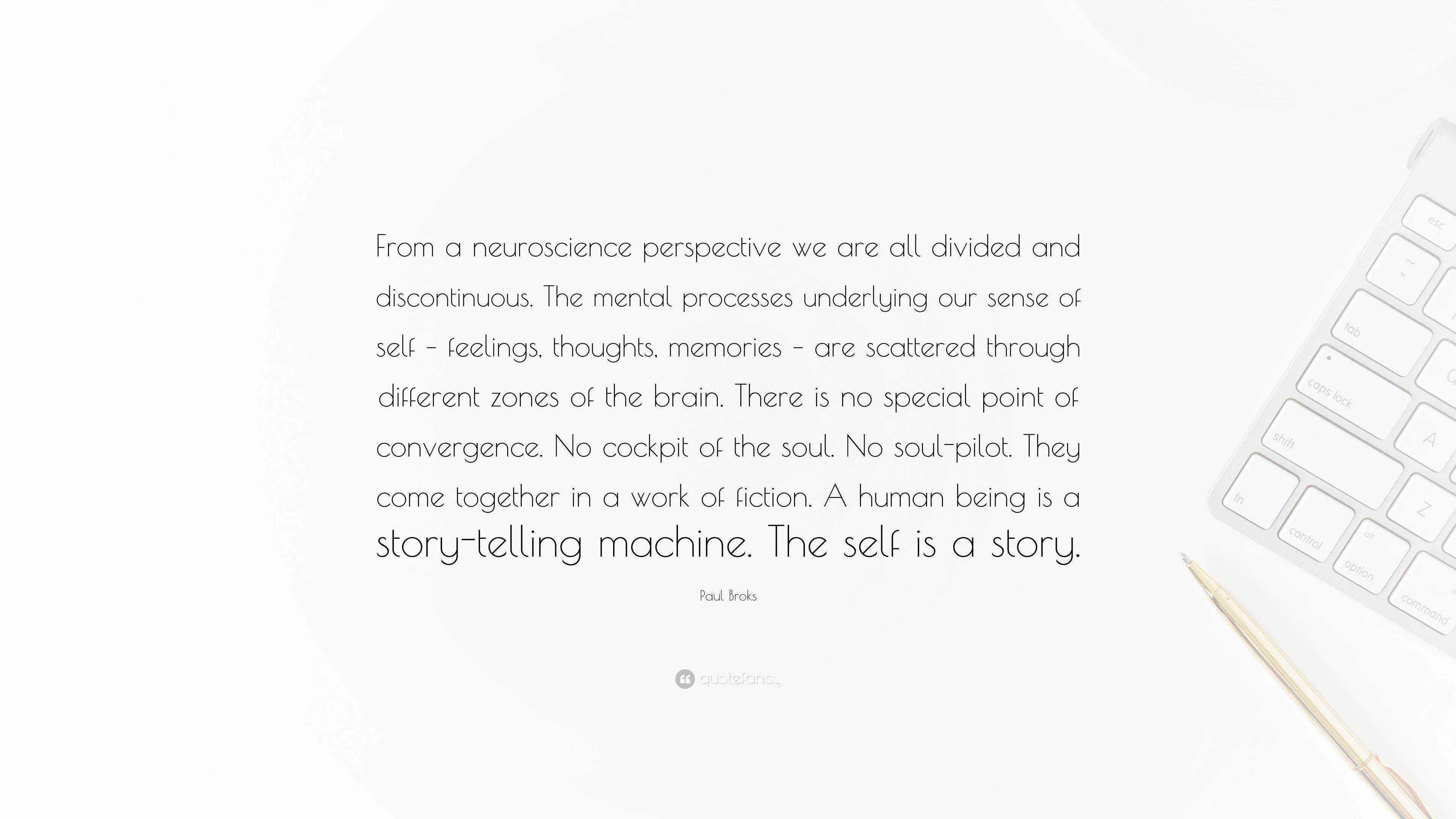 Paul Broks Quote: “From a neuroscience perspective we are all divided ...