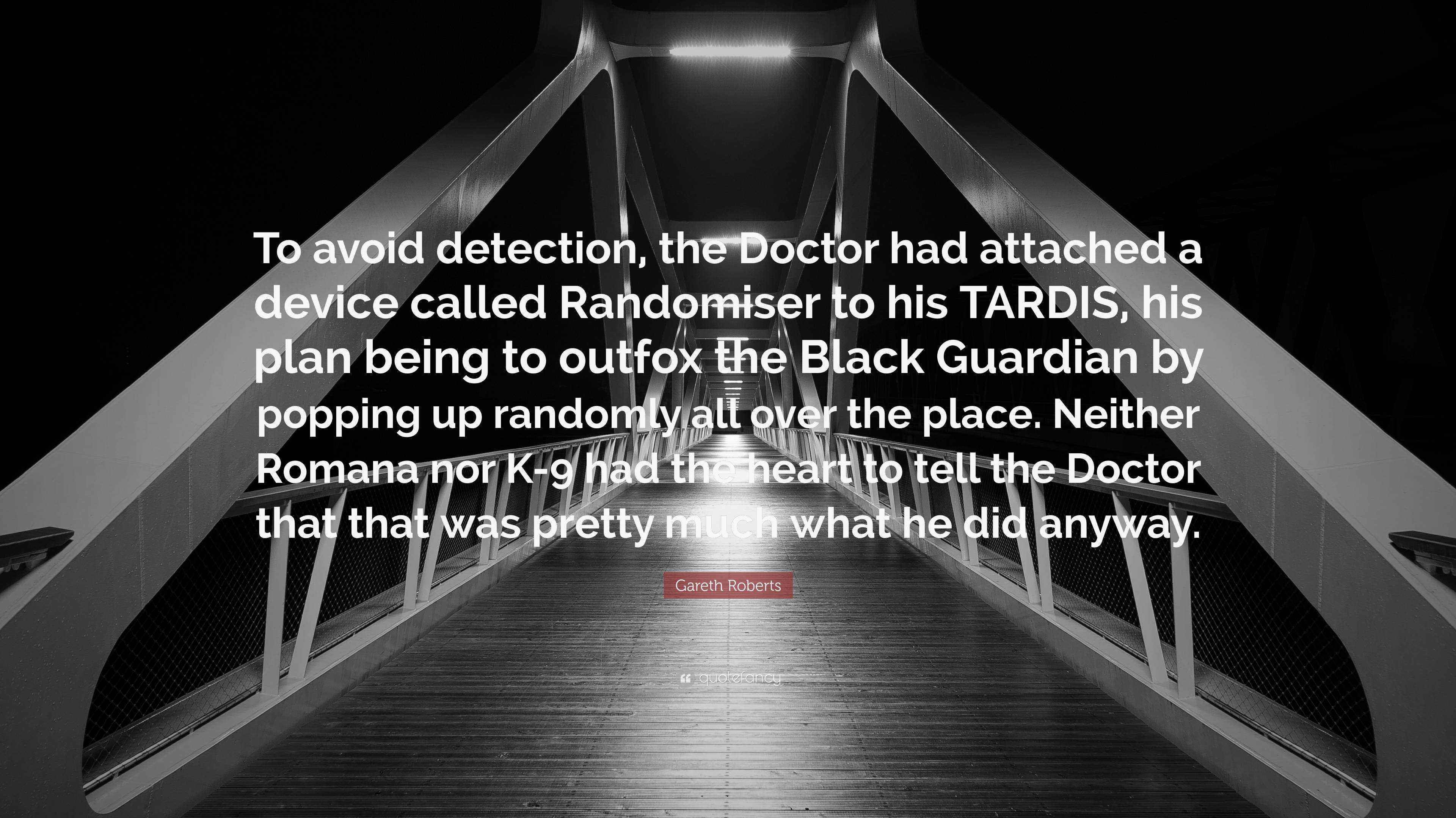 Gareth Roberts Quote: “To avoid detection, the Doctor had attached a ...