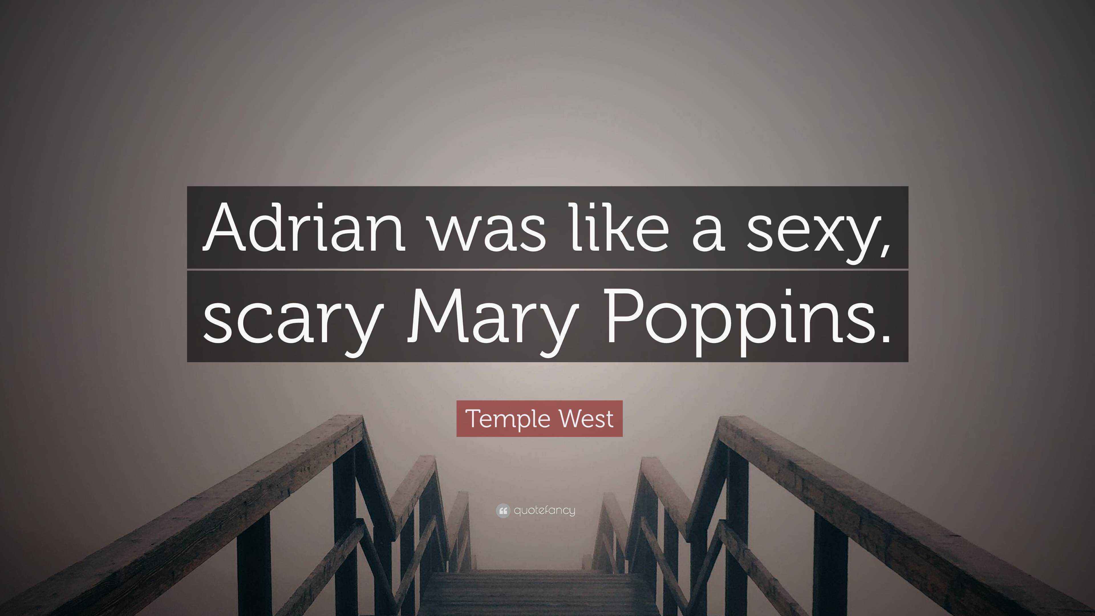 Temple West Quote: “Adrian was like a sexy, scary Mary Poppins.”