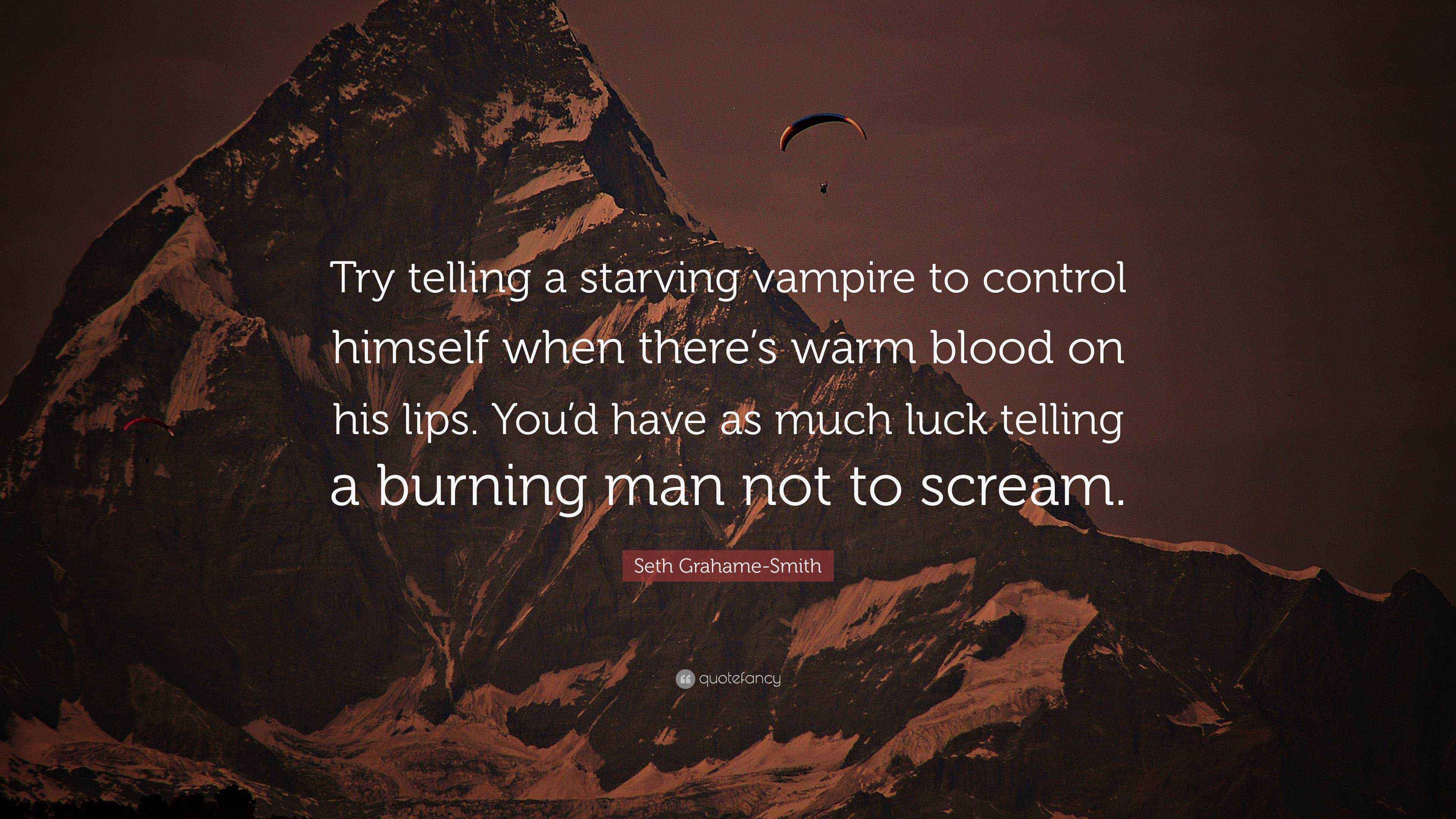 Seth Grahame-Smith Quote: “Try telling a starving vampire to control ...