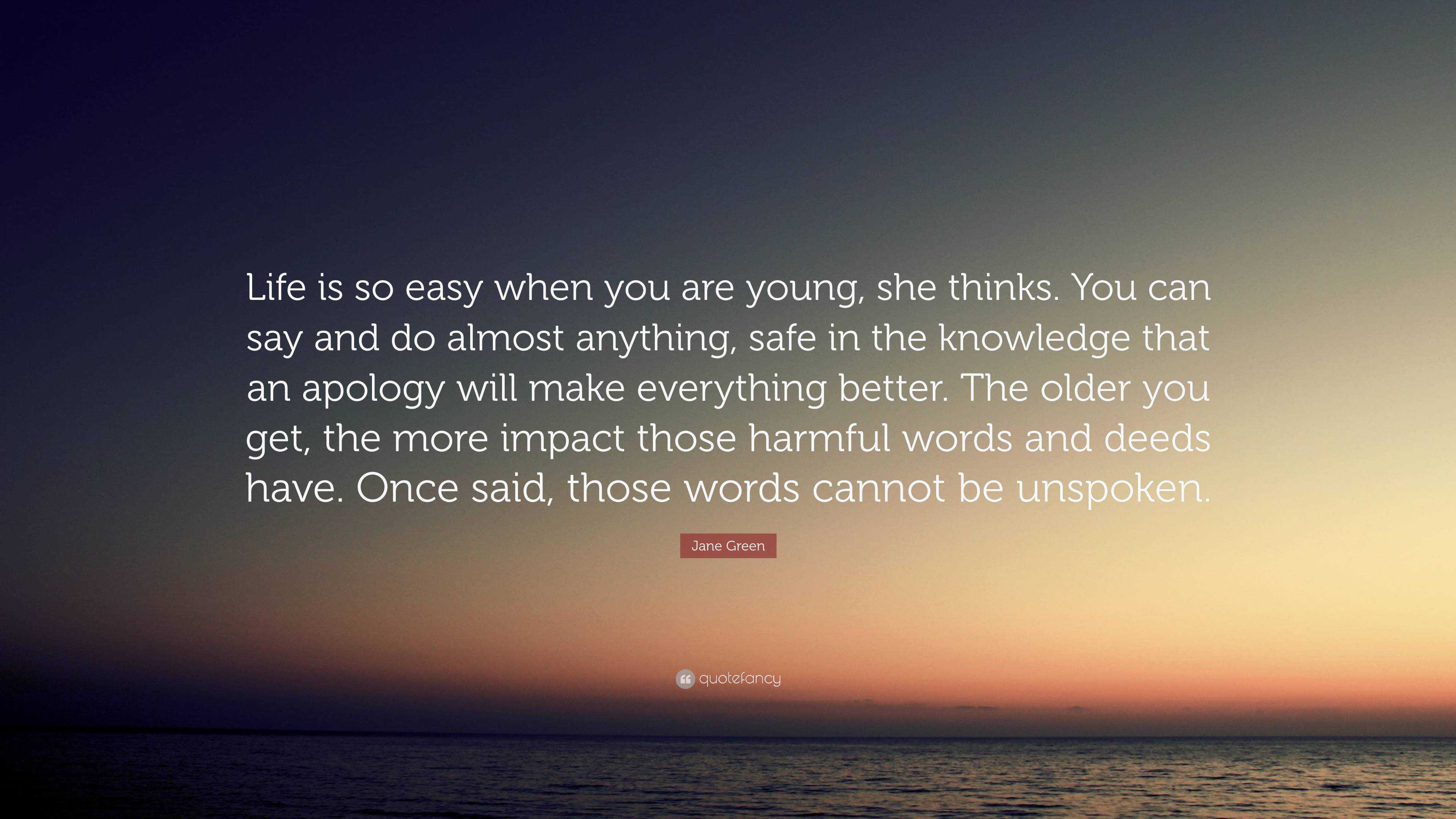 Jane Green Quote: “Life is so easy when you are young, she thinks. You ...