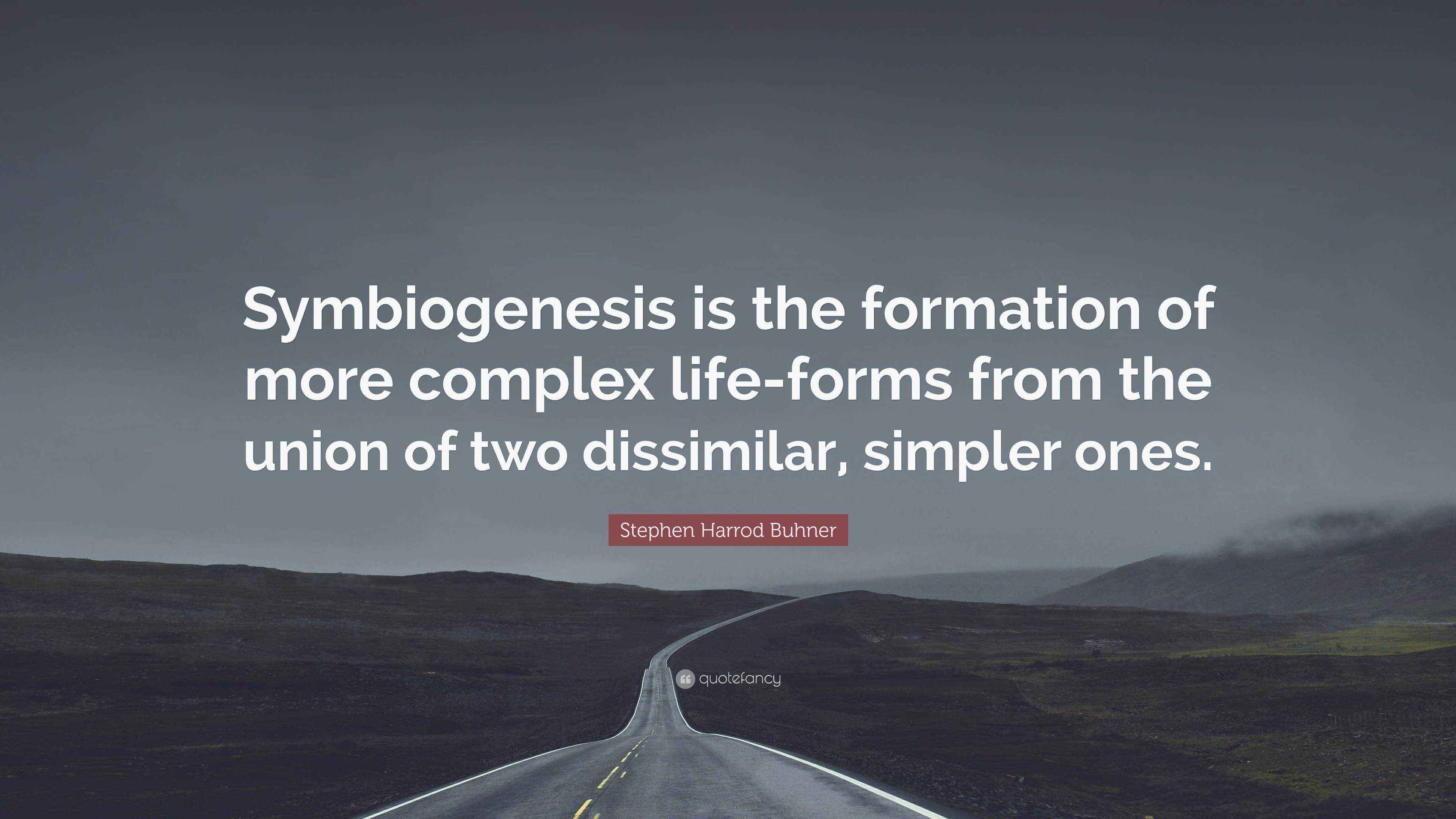 Stephen Harrod Buhner Quote: “Symbiogenesis is the formation of more ...