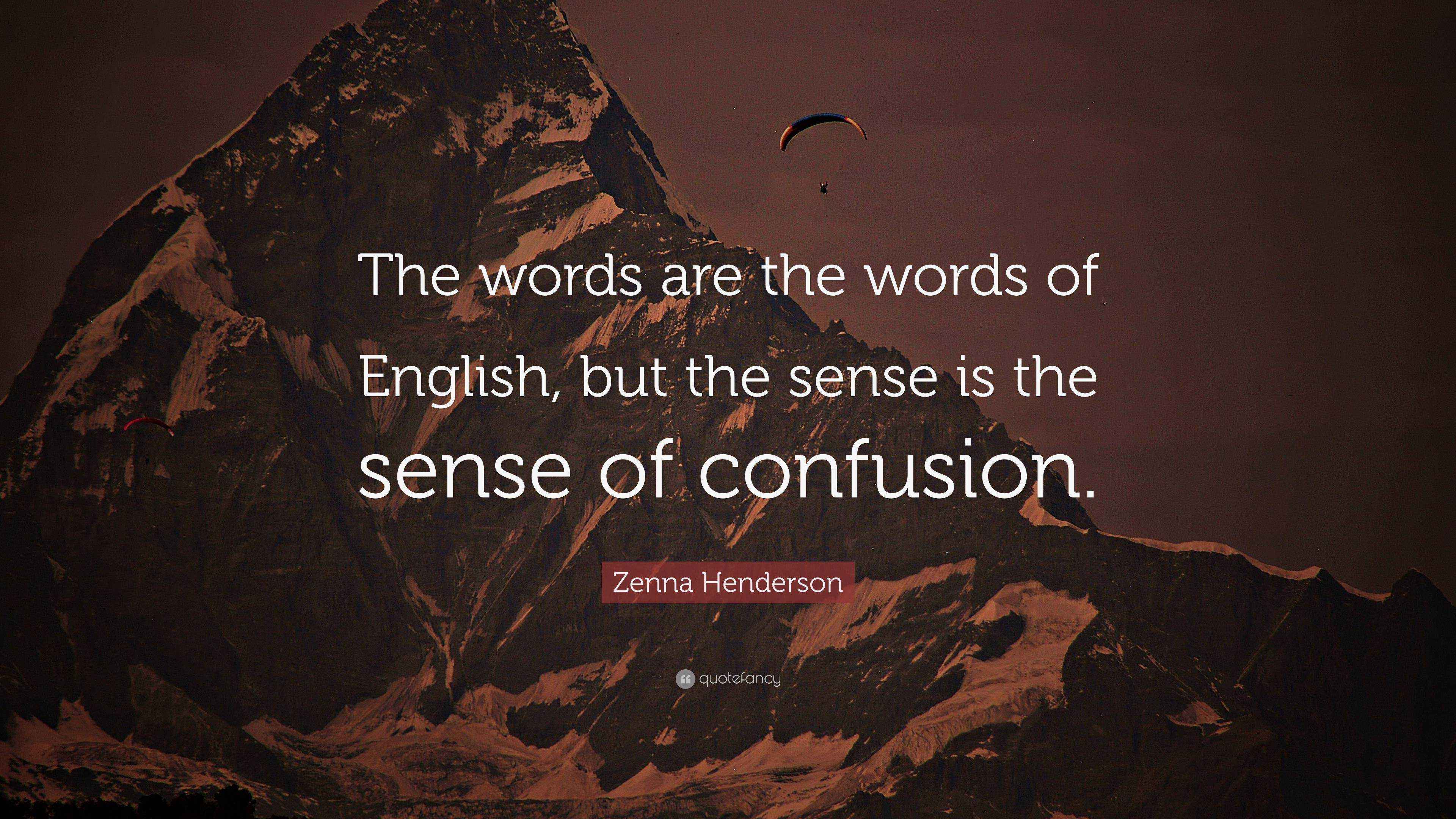 Zenna Henderson Quote: “The words are the words of English, but the ...