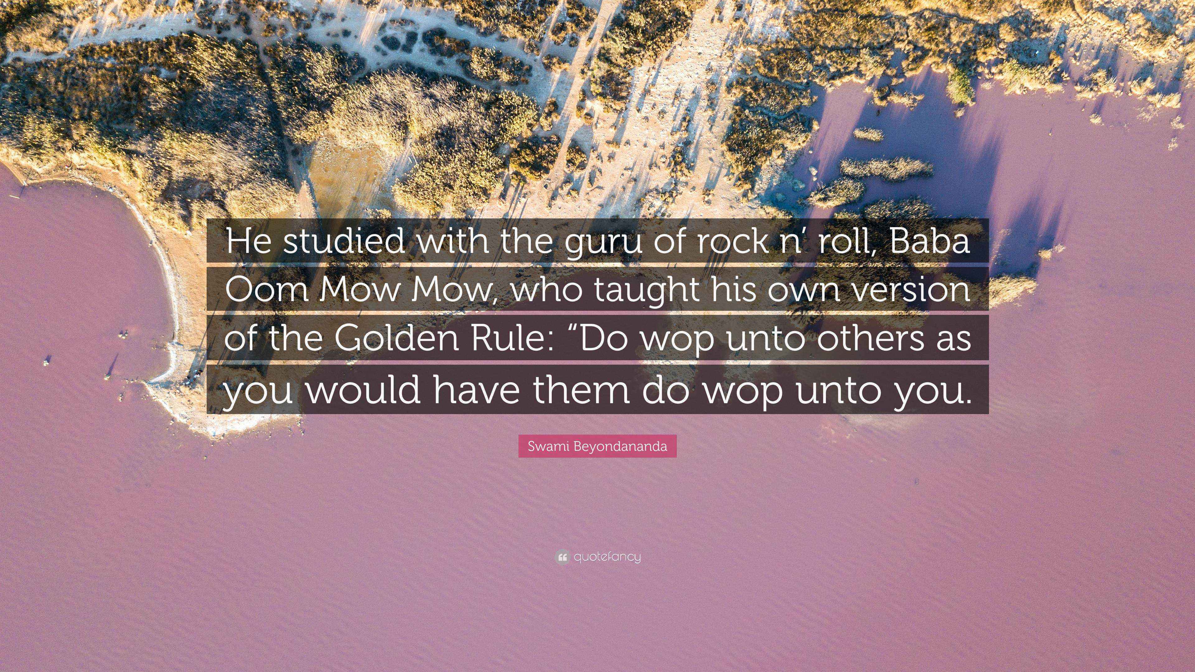 Swami Beyondananda Quote: “He studied with the guru of rock n’ roll ...