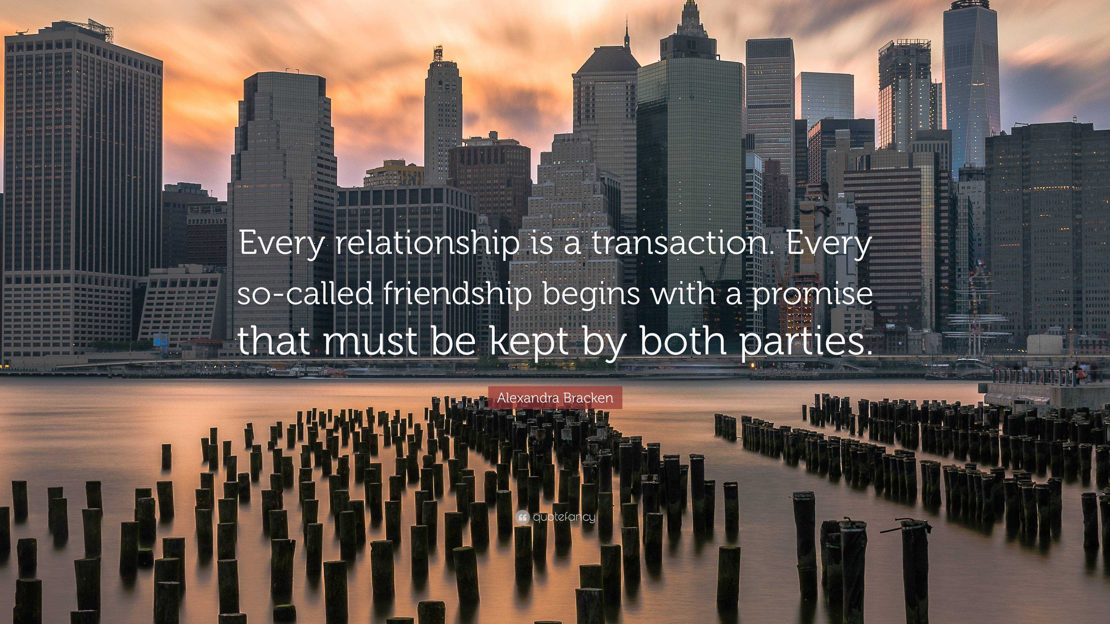 Alexandra Bracken Quote: “Every relationship is a transaction. Every so ...