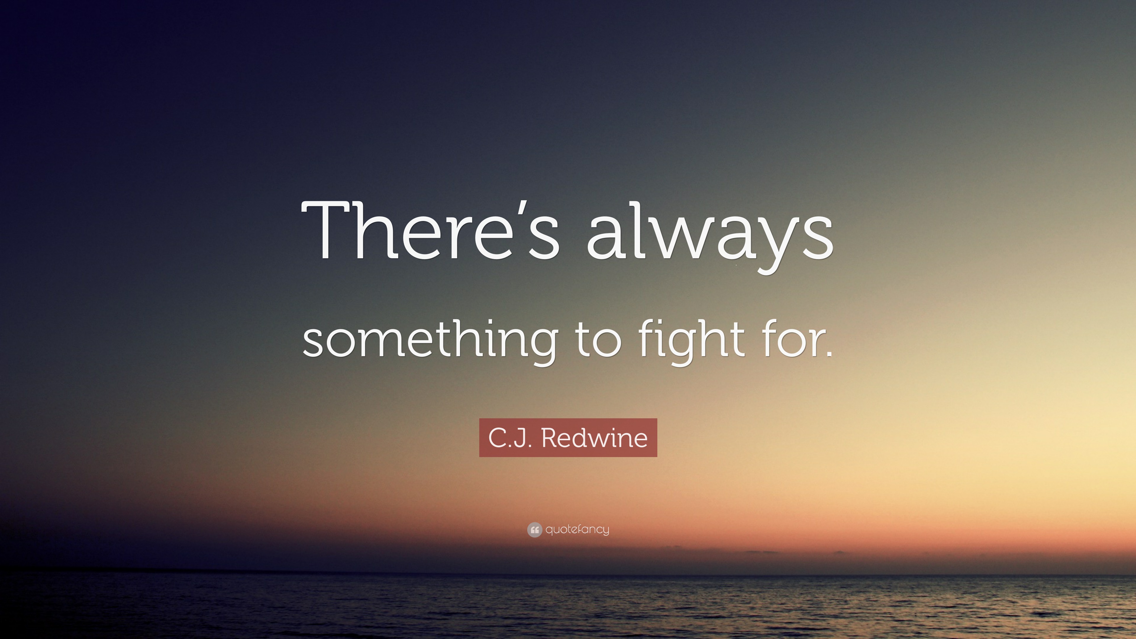 C.J. Redwine Quote: “There’s always something to fight for.”