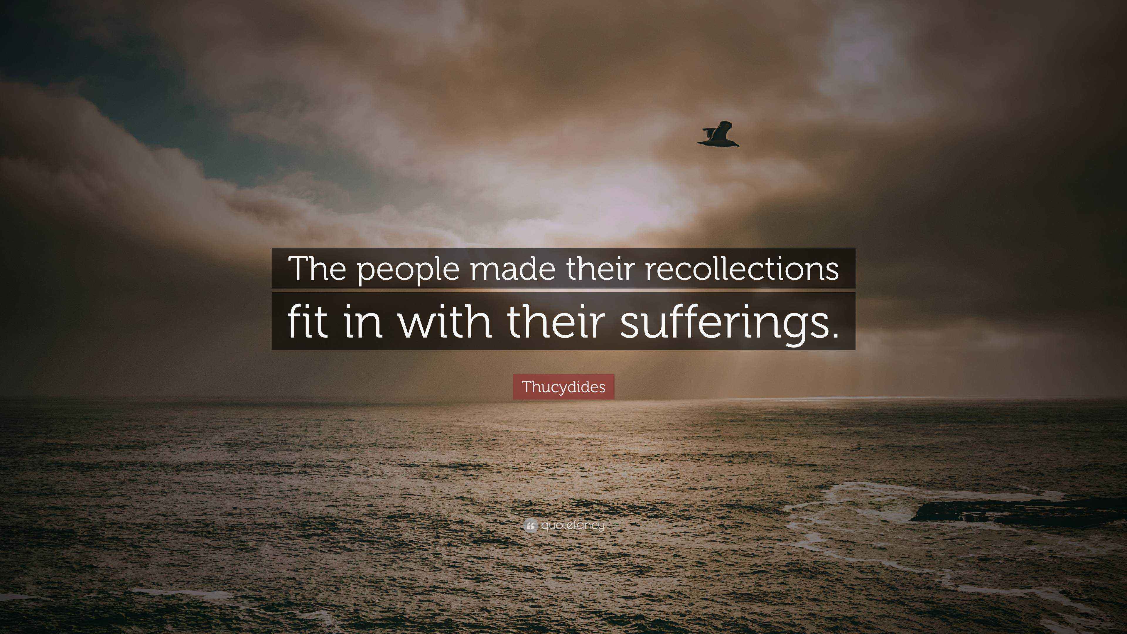 Thucydides Quote: “The people made their recollections fit in with ...