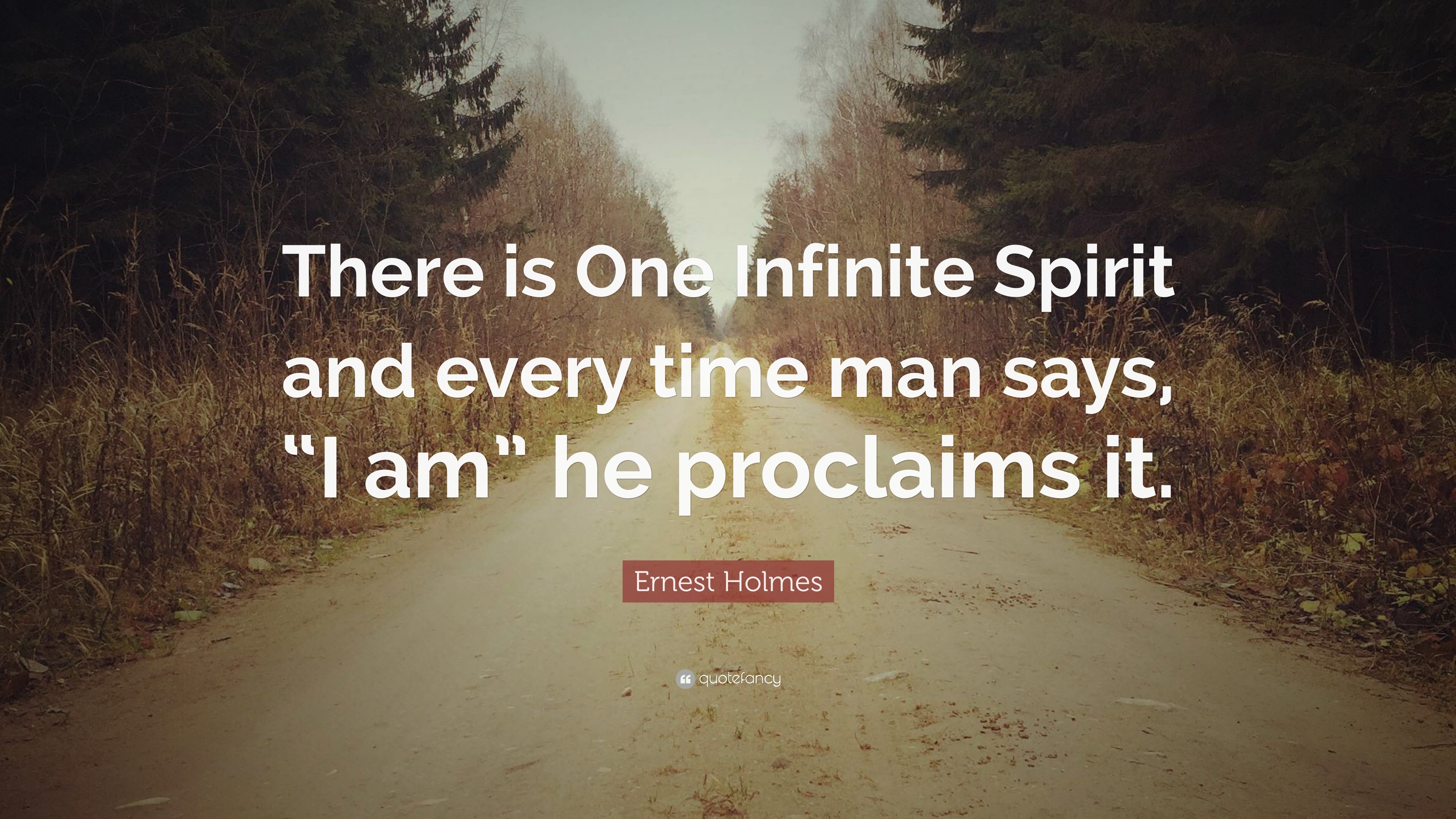 Ernest Holmes Quote: “There is One Infinite Spirit and every time man ...