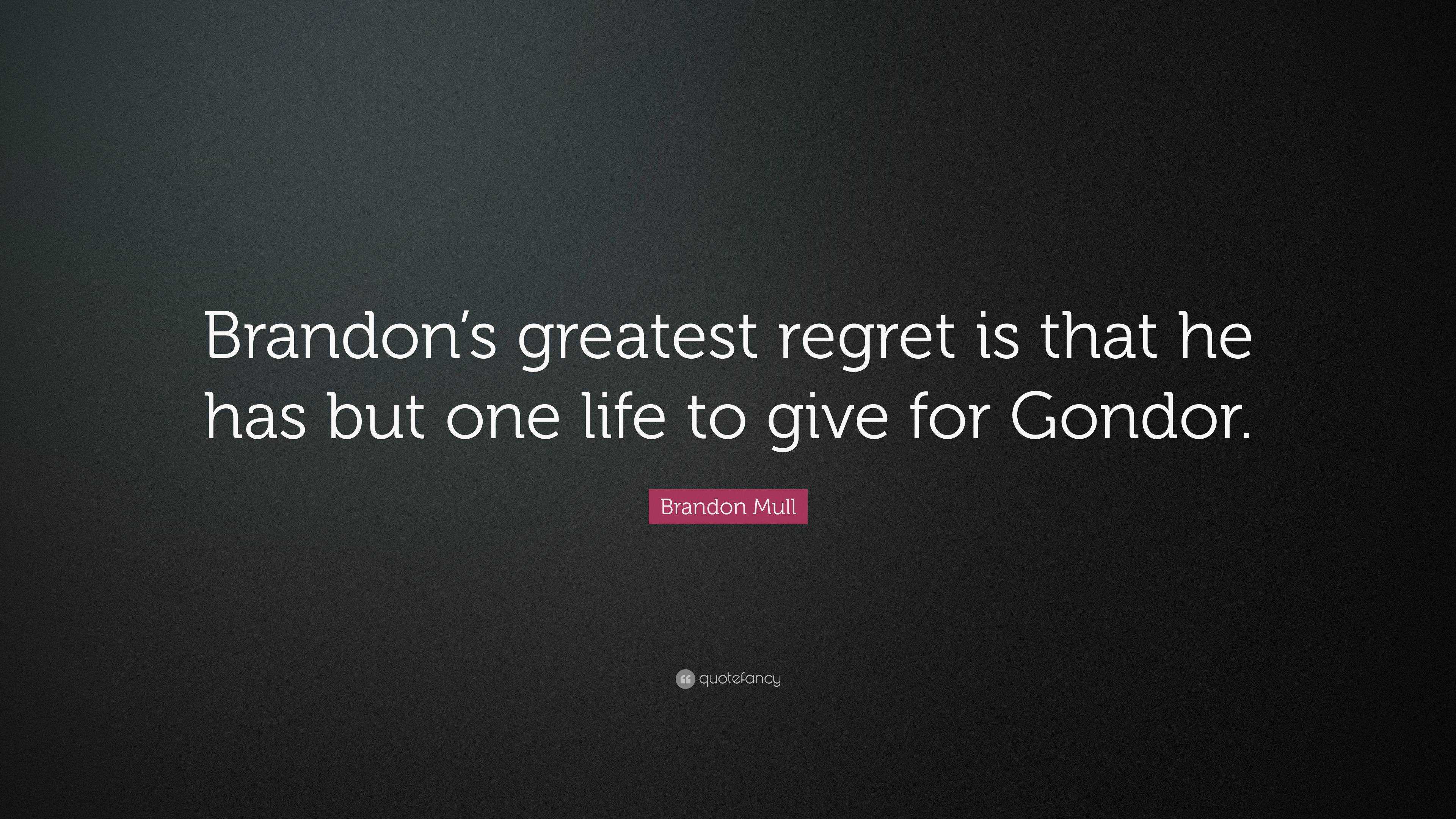 Brandon Mull Quote: “Brandon’s greatest regret is that he has but one ...