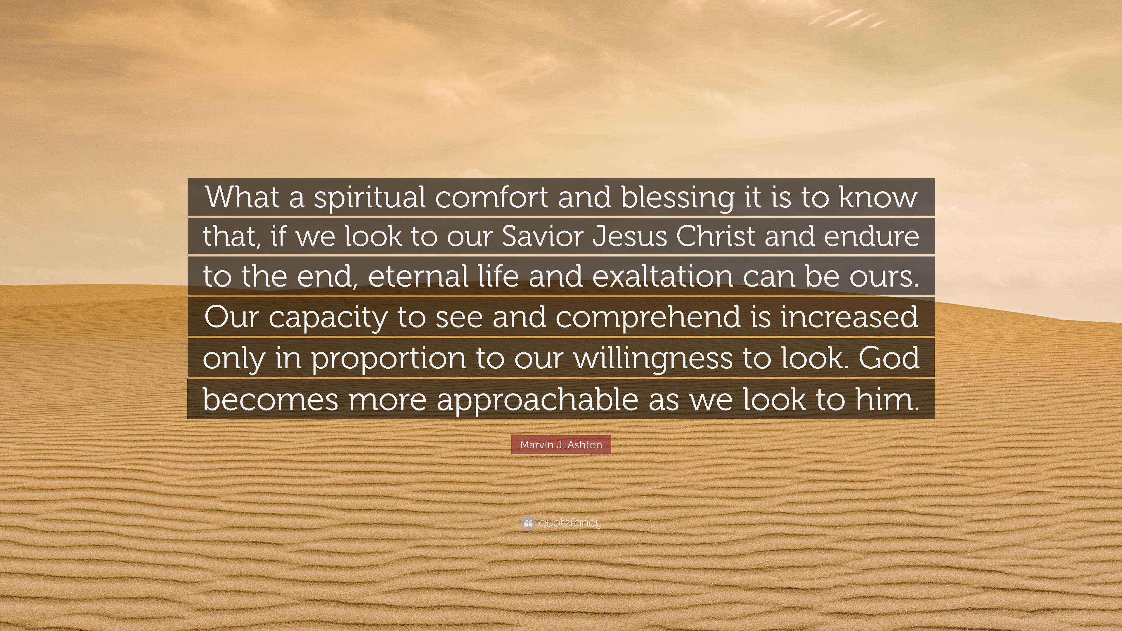 Marvin J. Ashton Quote: “What a spiritual comfort and blessing it is to ...