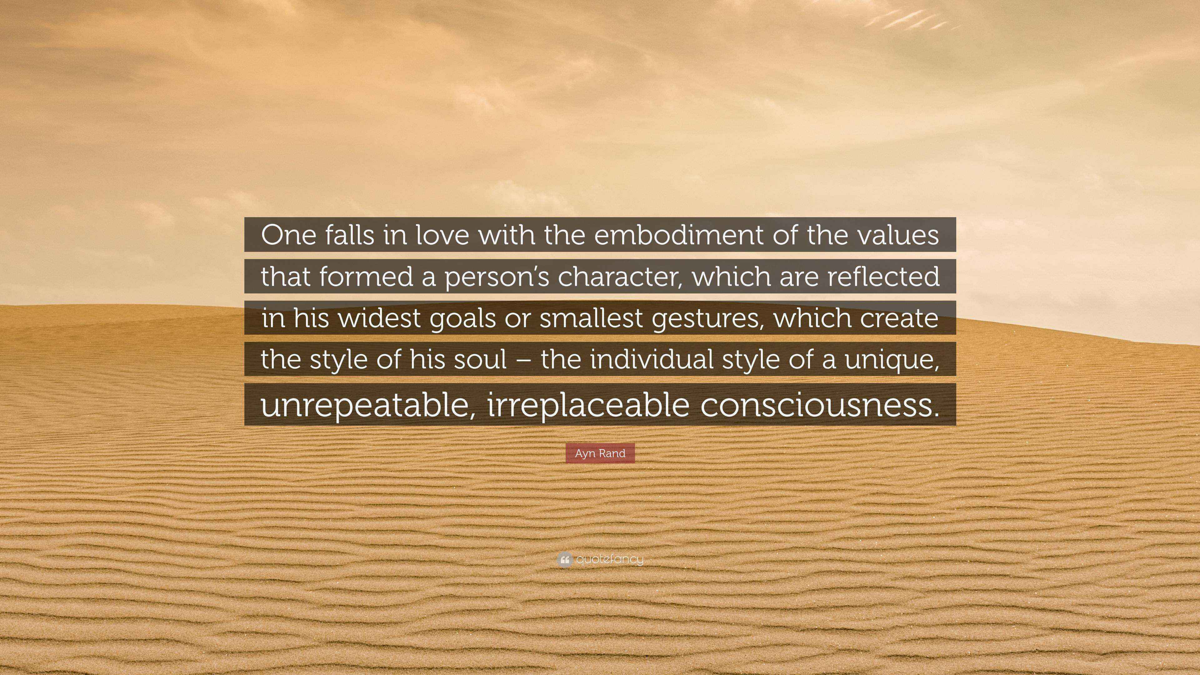 Ayn Rand Quote: “One falls in love with the embodiment of the values ...