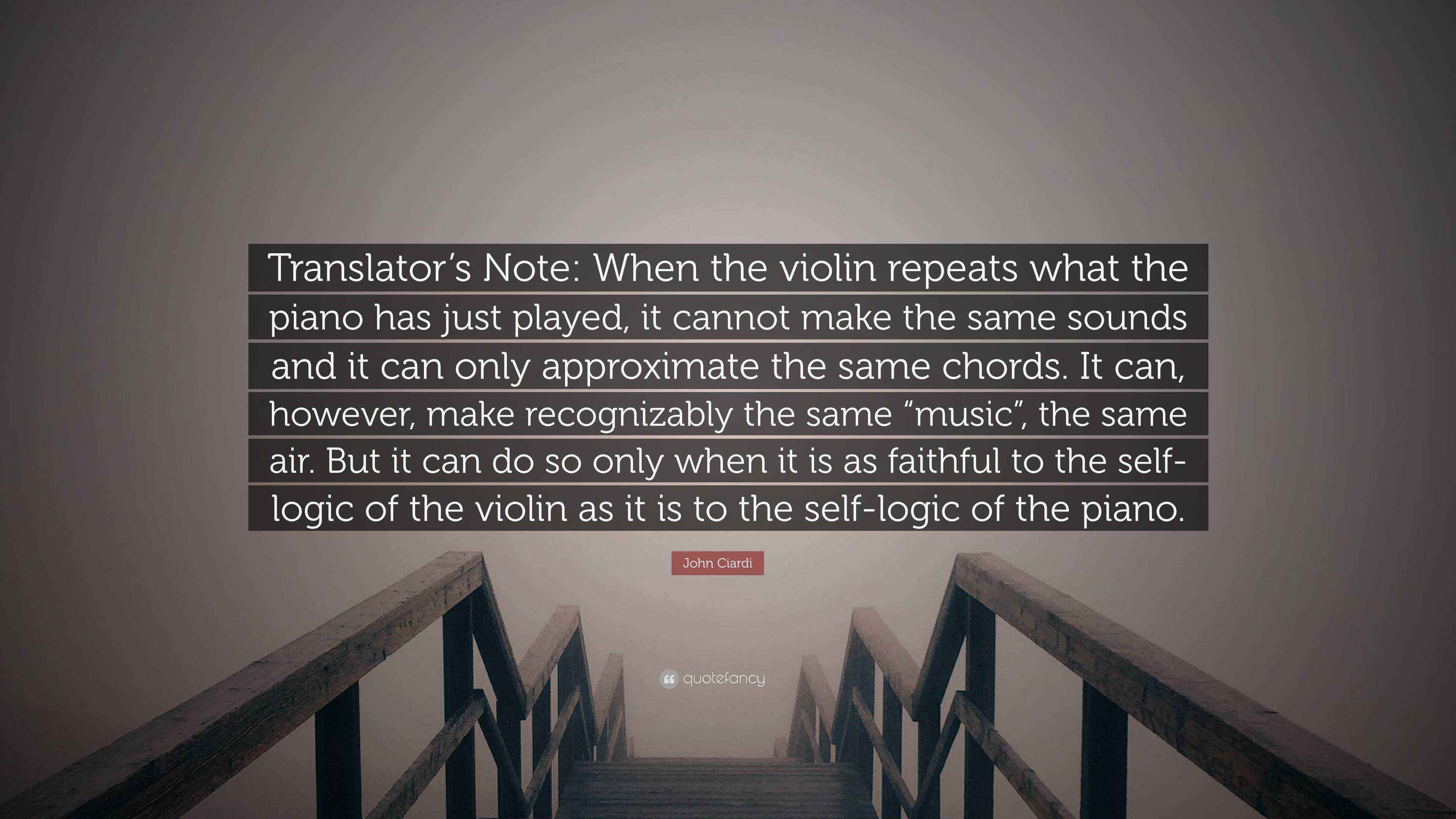 John Ciardi Quote: “Translator’s Note: When the violin repeats what the ...