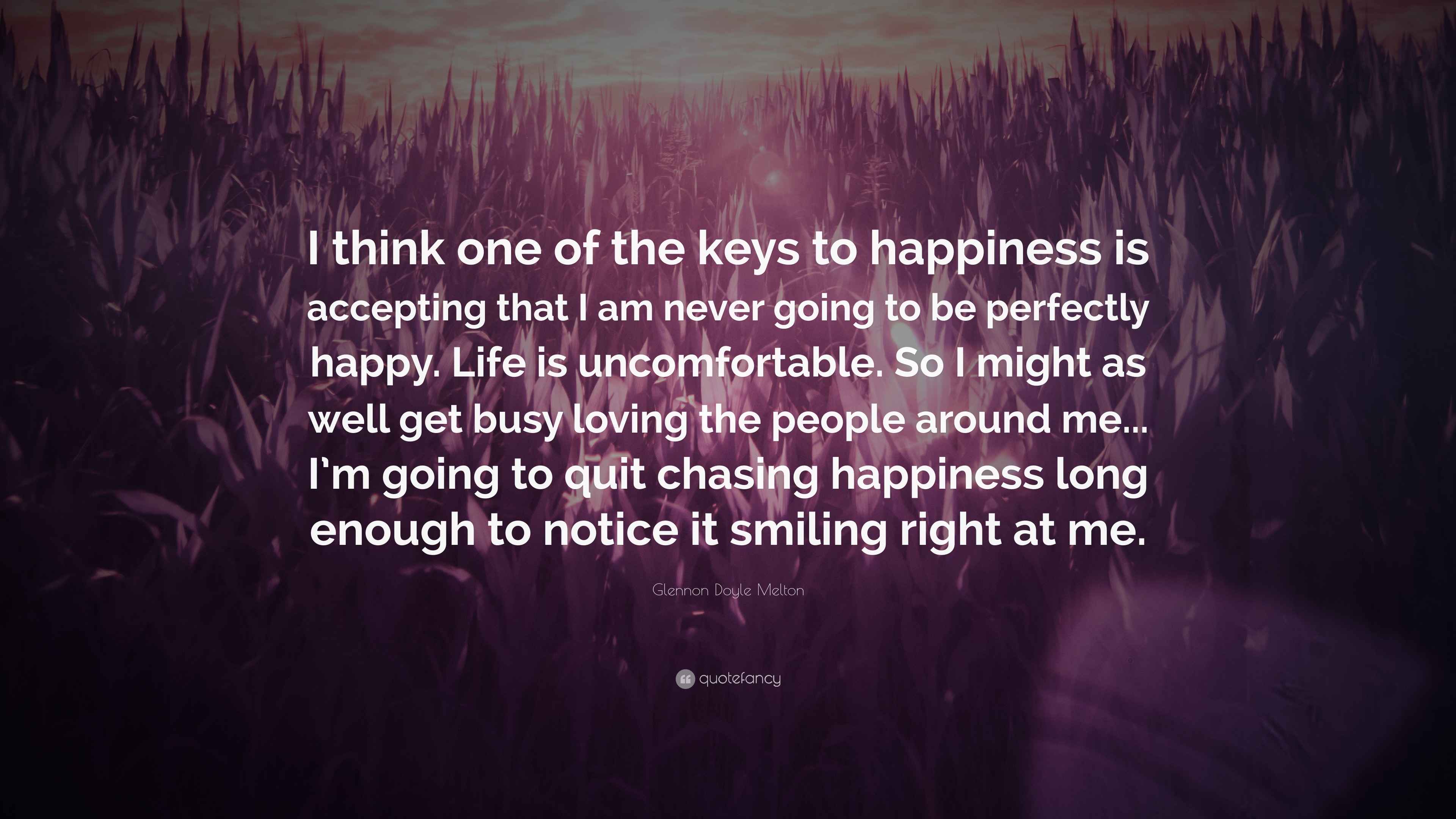 Glennon Doyle Melton Quote: “I think one of the keys to happiness is ...