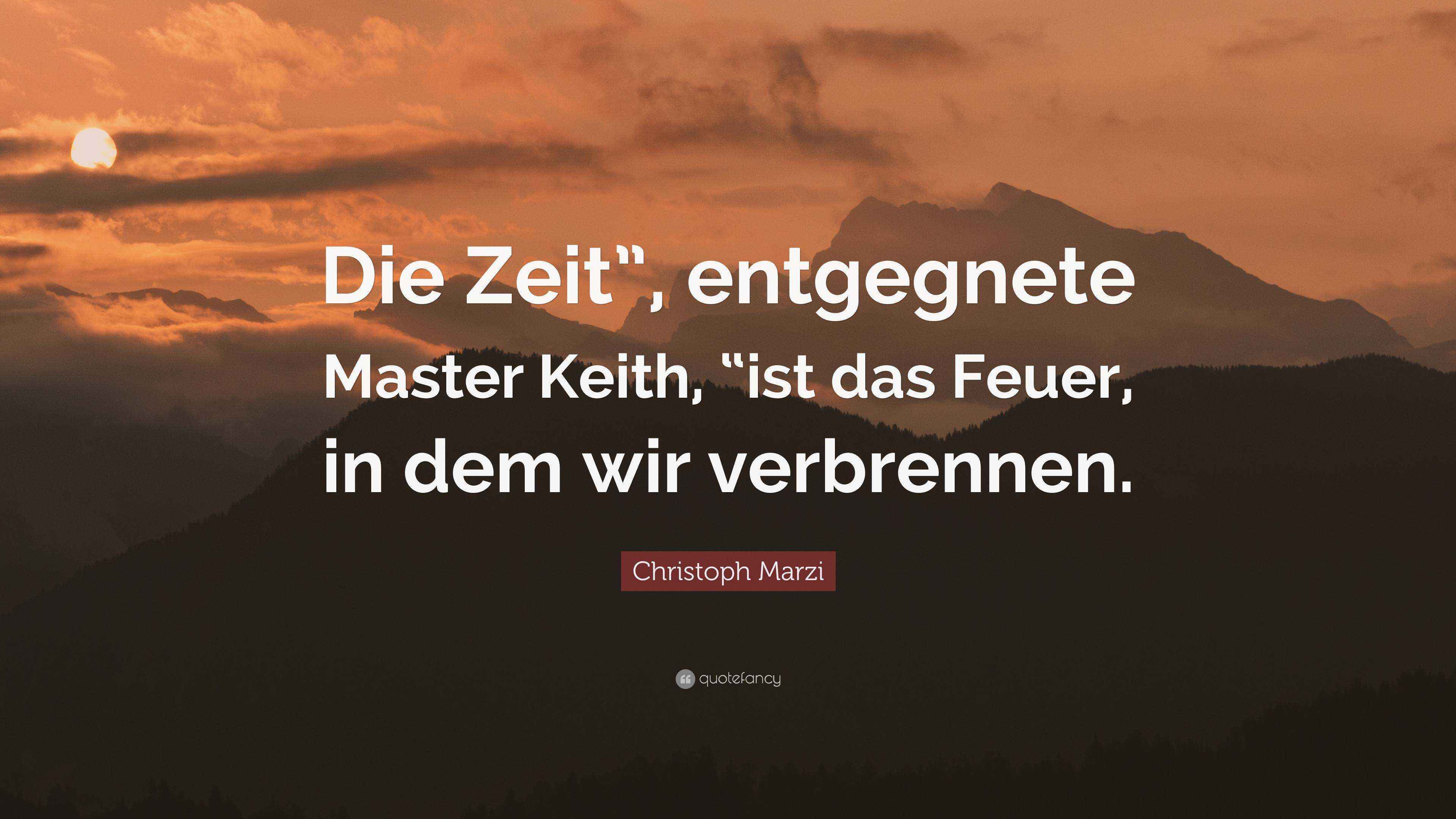 Christoph Marzi Quote: “Die Zeit”, entgegnete Master Keith, “ist das ...