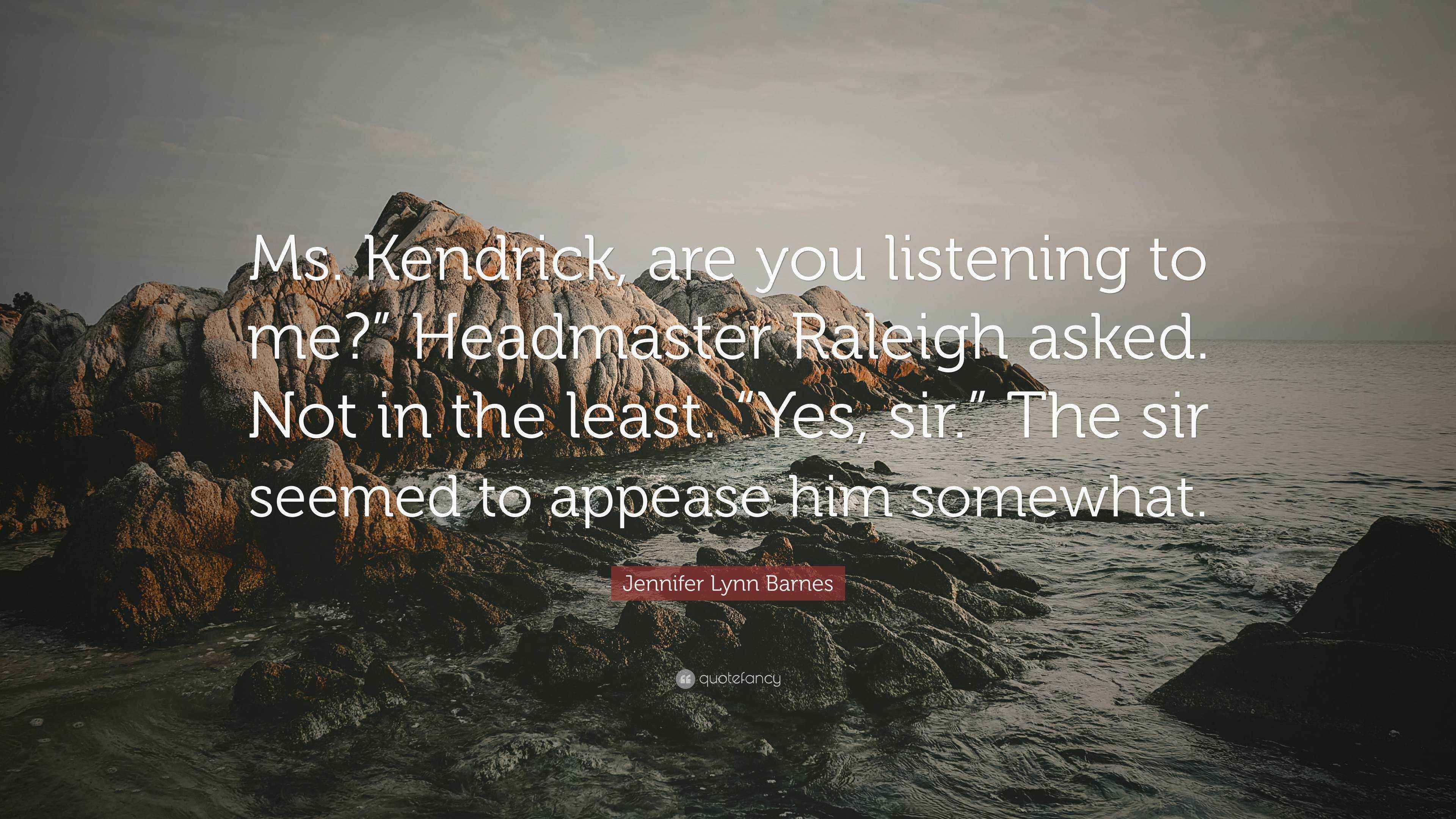 Jennifer Lynn Barnes Quote: “Ms. Kendrick, are you listening to me ...