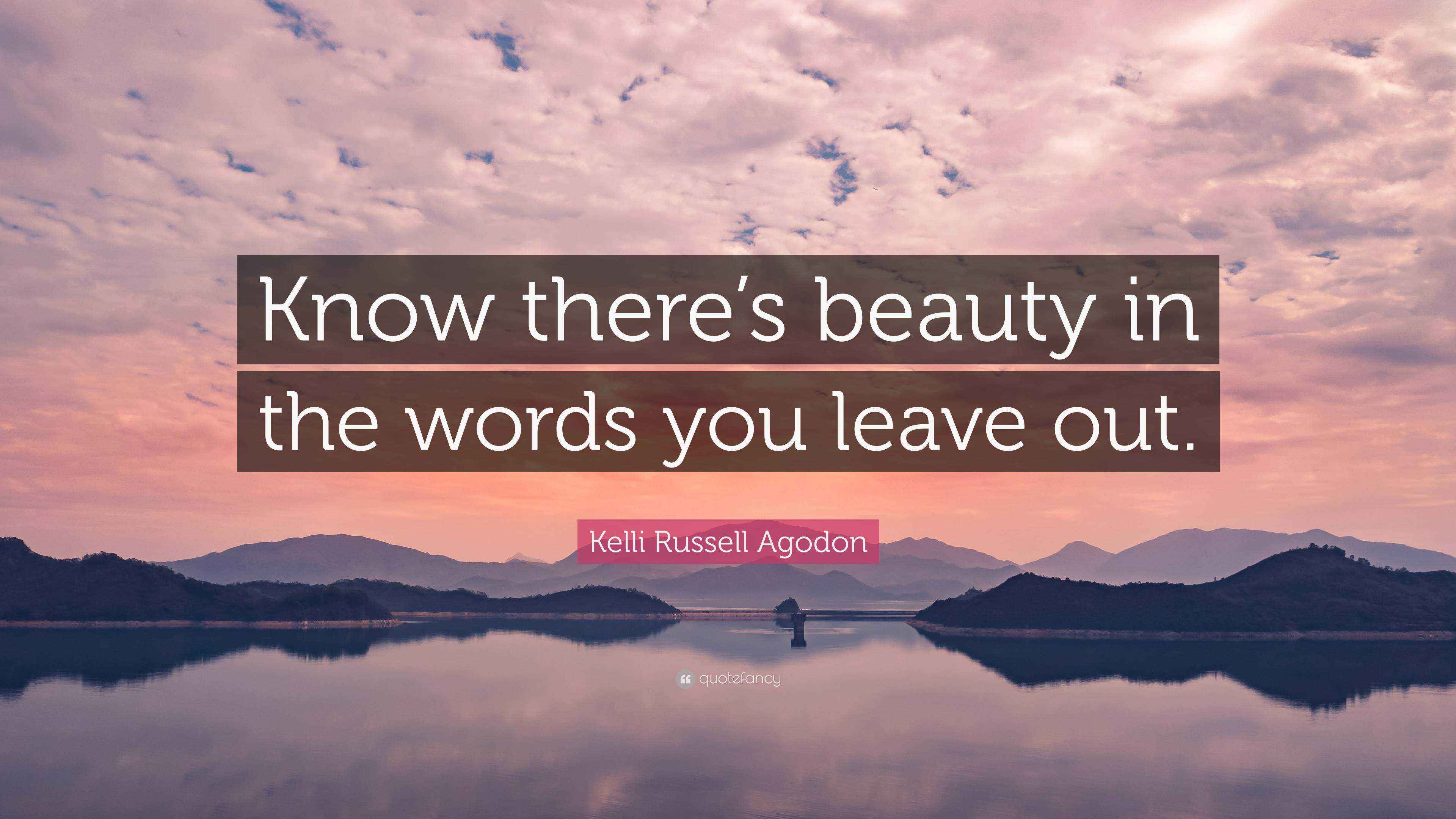 Kelli Russell Agodon Quote: “Know there’s beauty in the words you leave ...