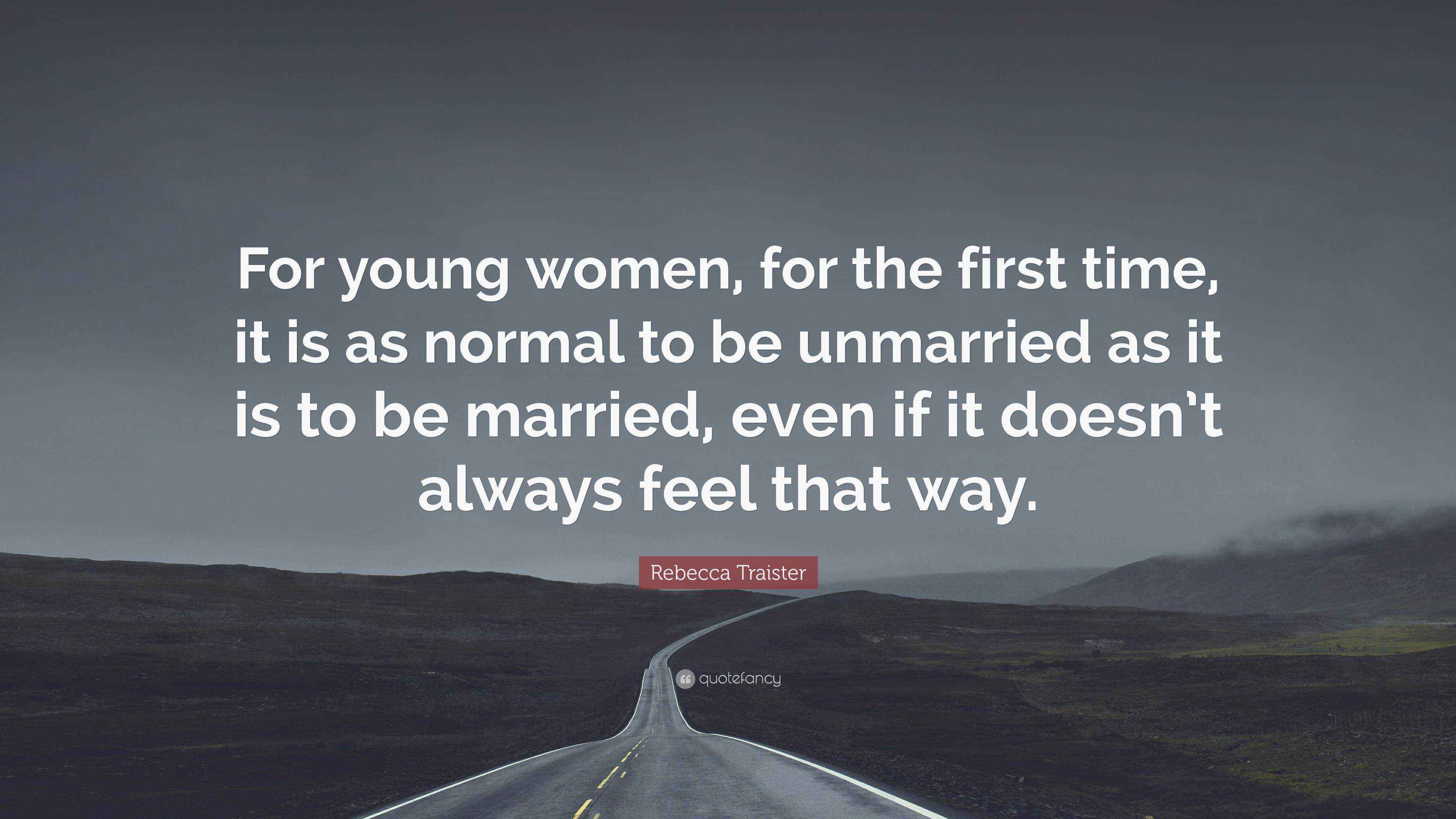 Rebecca Traister Quote: “For young women, for the first time, it is as ...
