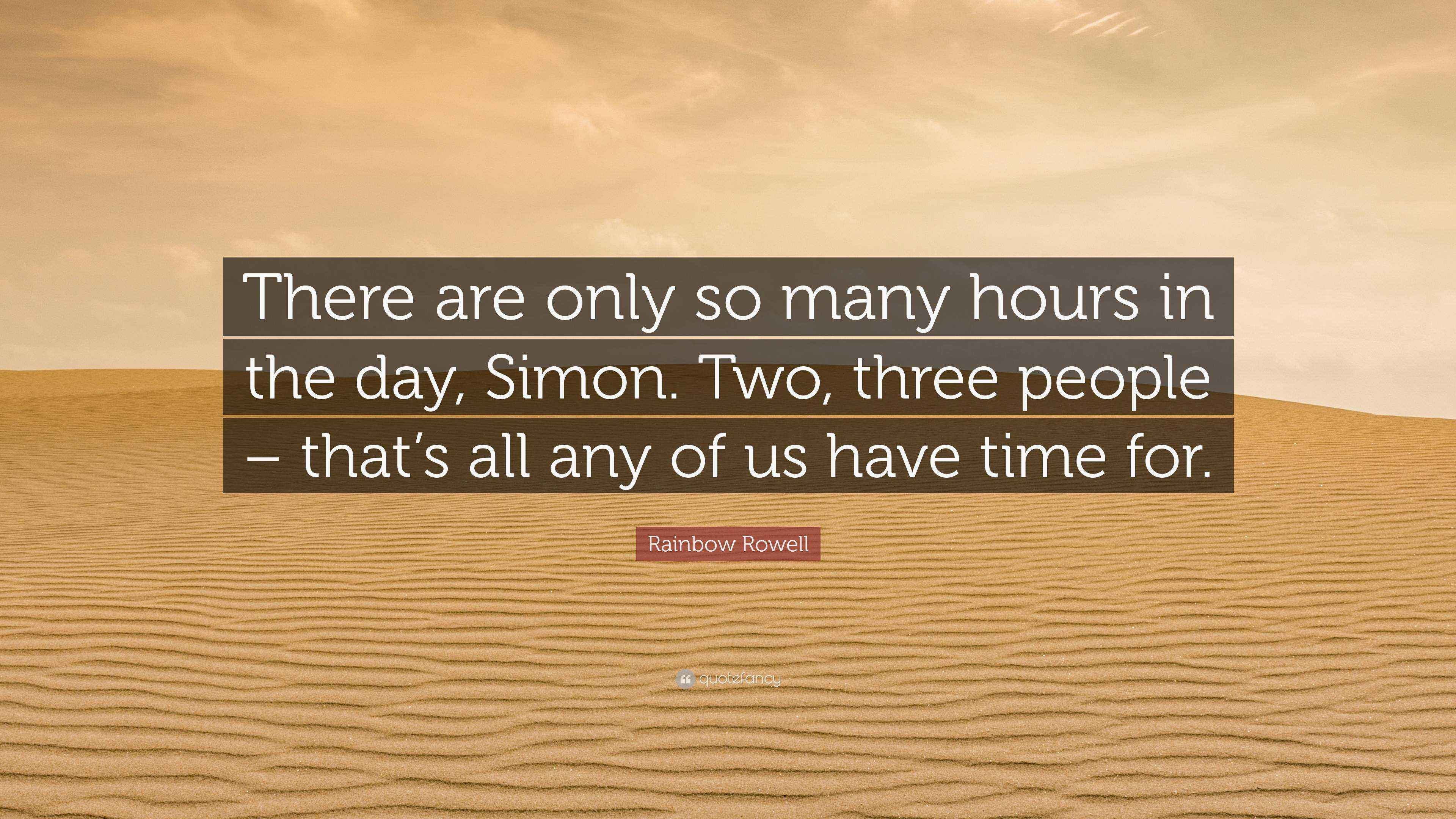Rainbow Rowell Quote: “There are only so many hours in the day, Simon ...