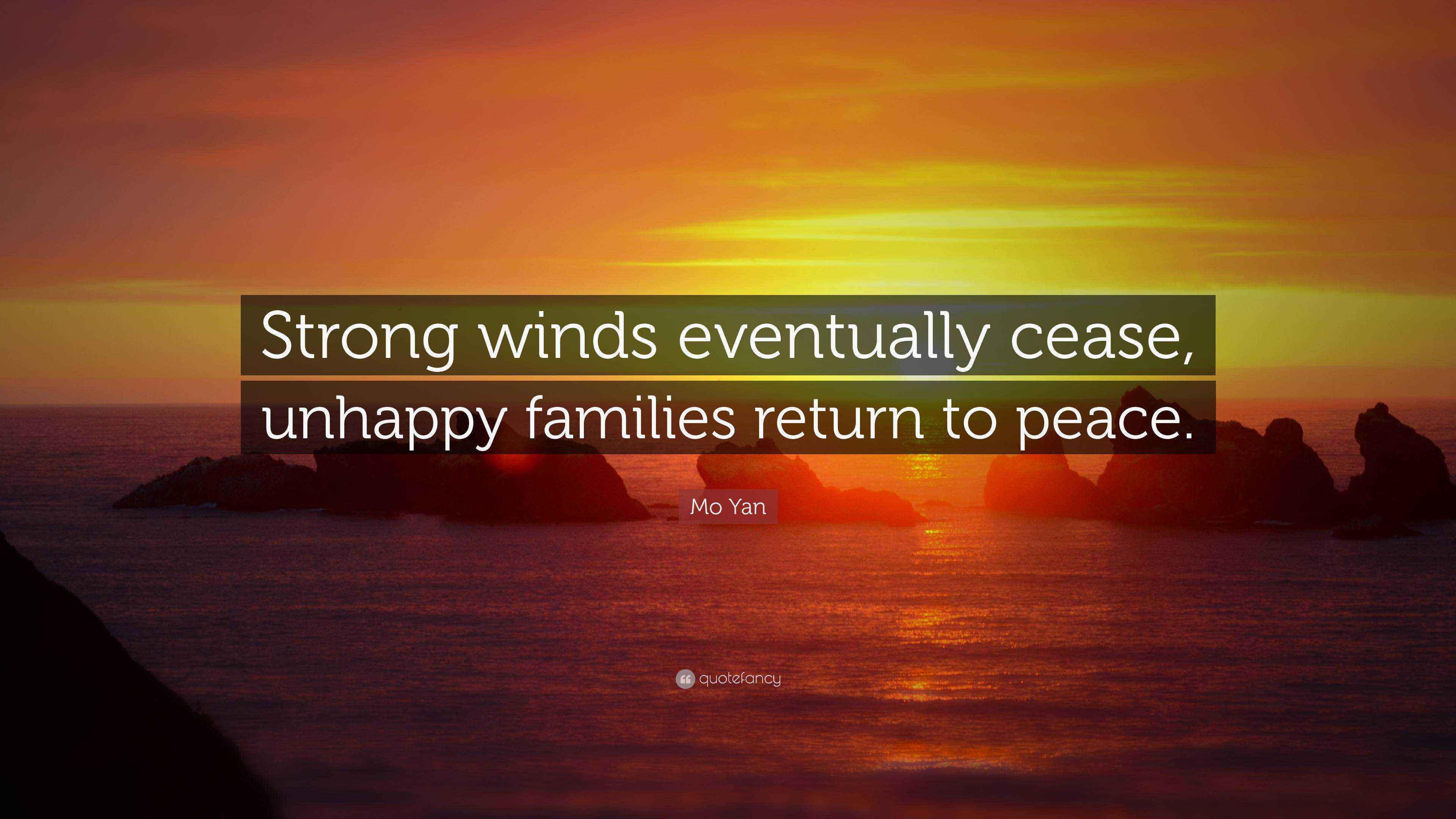 Mo Yan Quote: “Strong winds eventually cease, unhappy families return ...