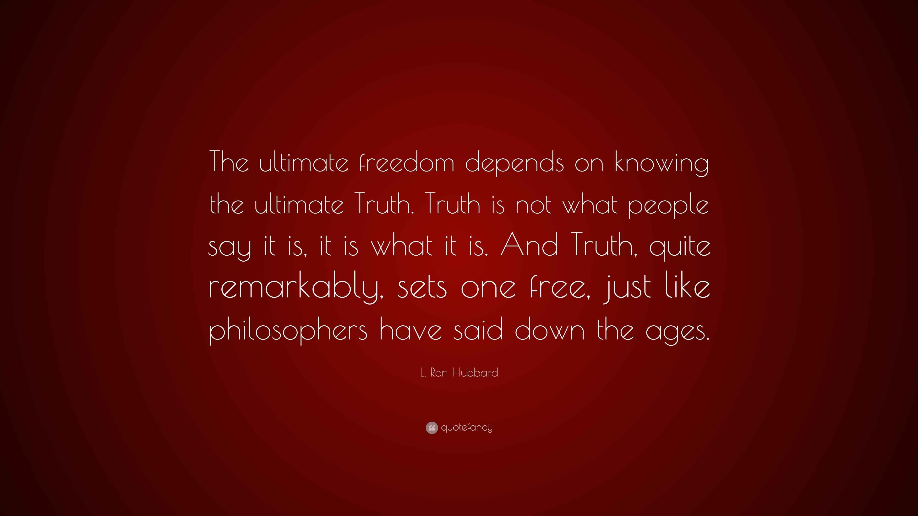 L. Ron Hubbard Quote: “The ultimate freedom depends on knowing the ...