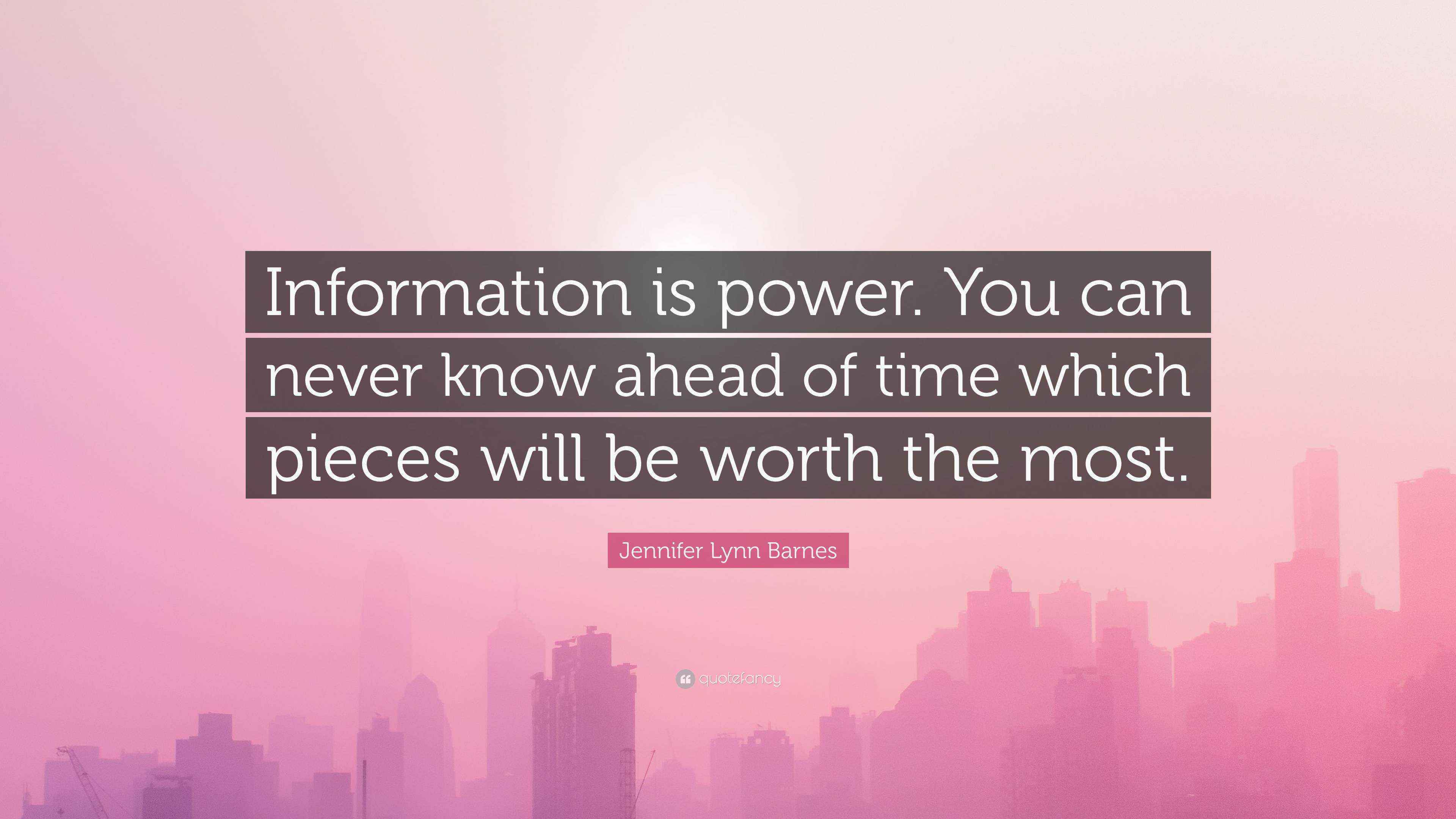 Jennifer Lynn Barnes Quote: “Information is power. You can never know ...