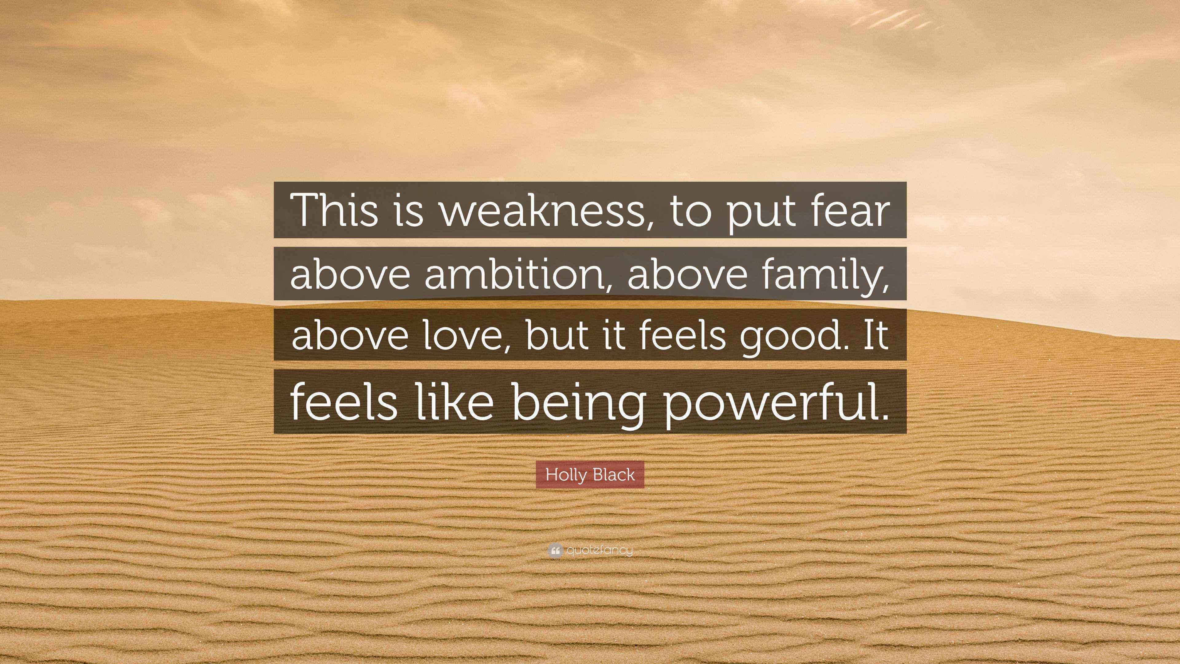 Holly Black Quote: “This is weakness, to put fear above ambition, above ...