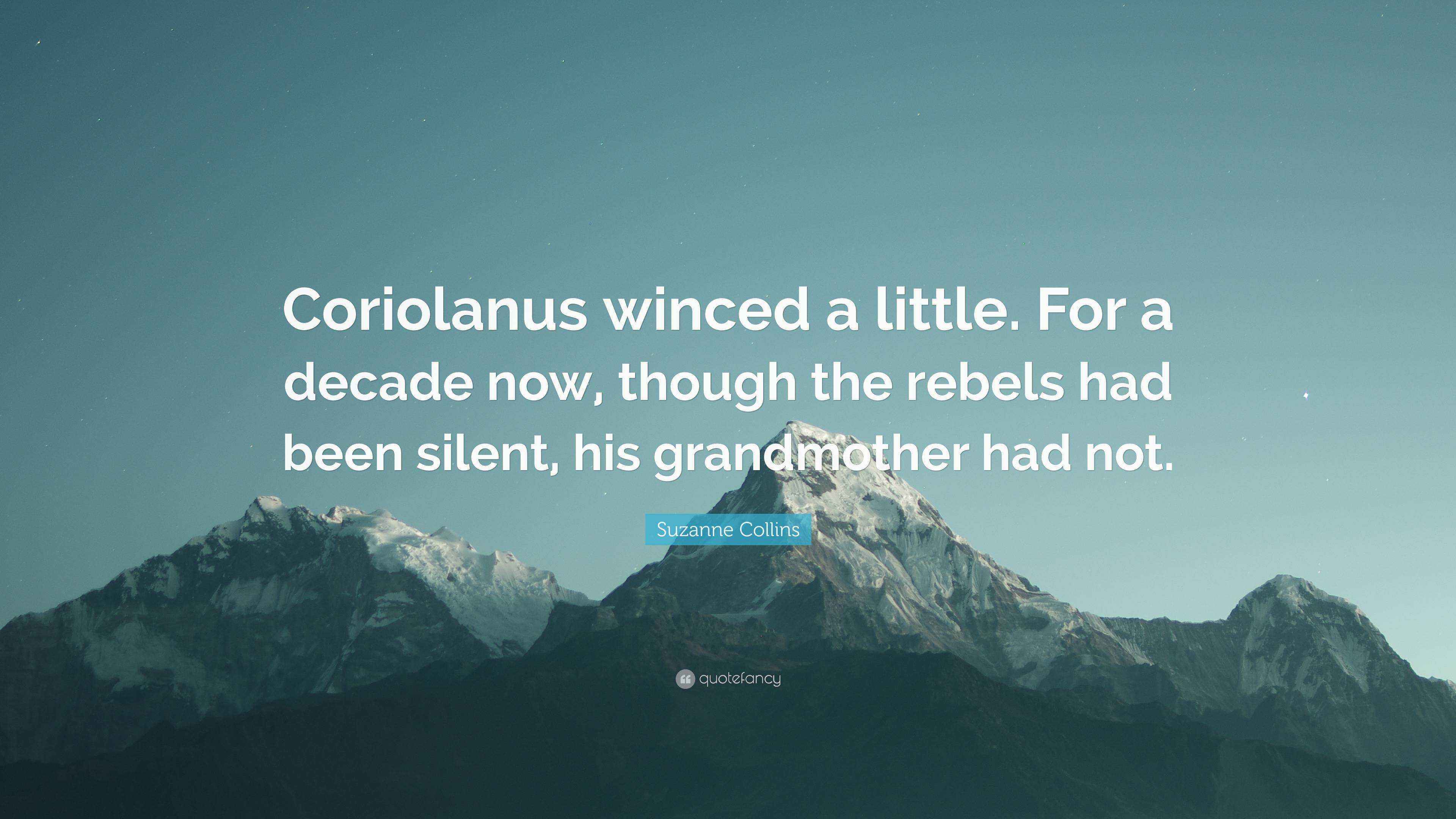 Suzanne Collins Quote: “Coriolanus winced a little. For a decade now ...