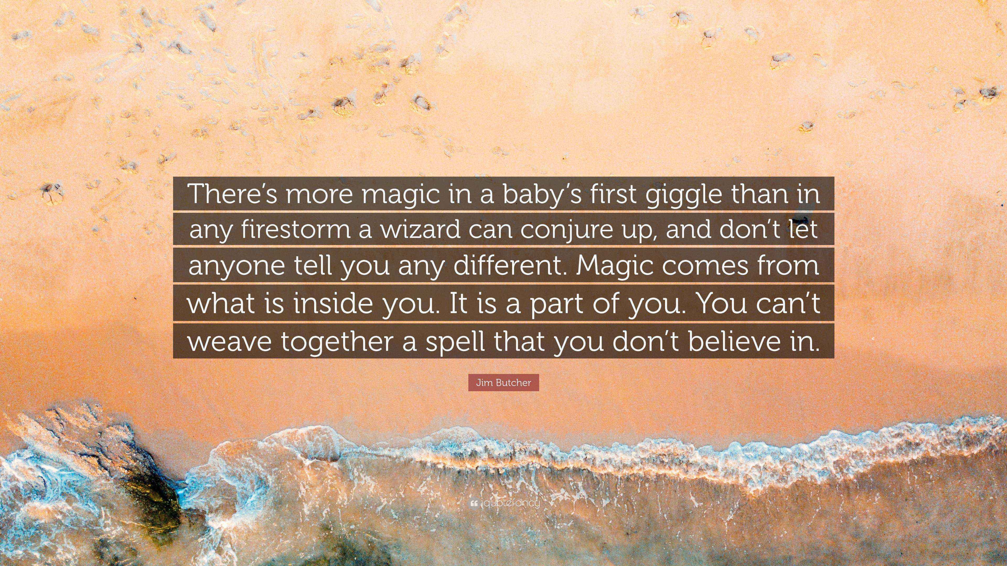 Jim Butcher Quote: “There’s more magic in a baby’s first giggle than in ...