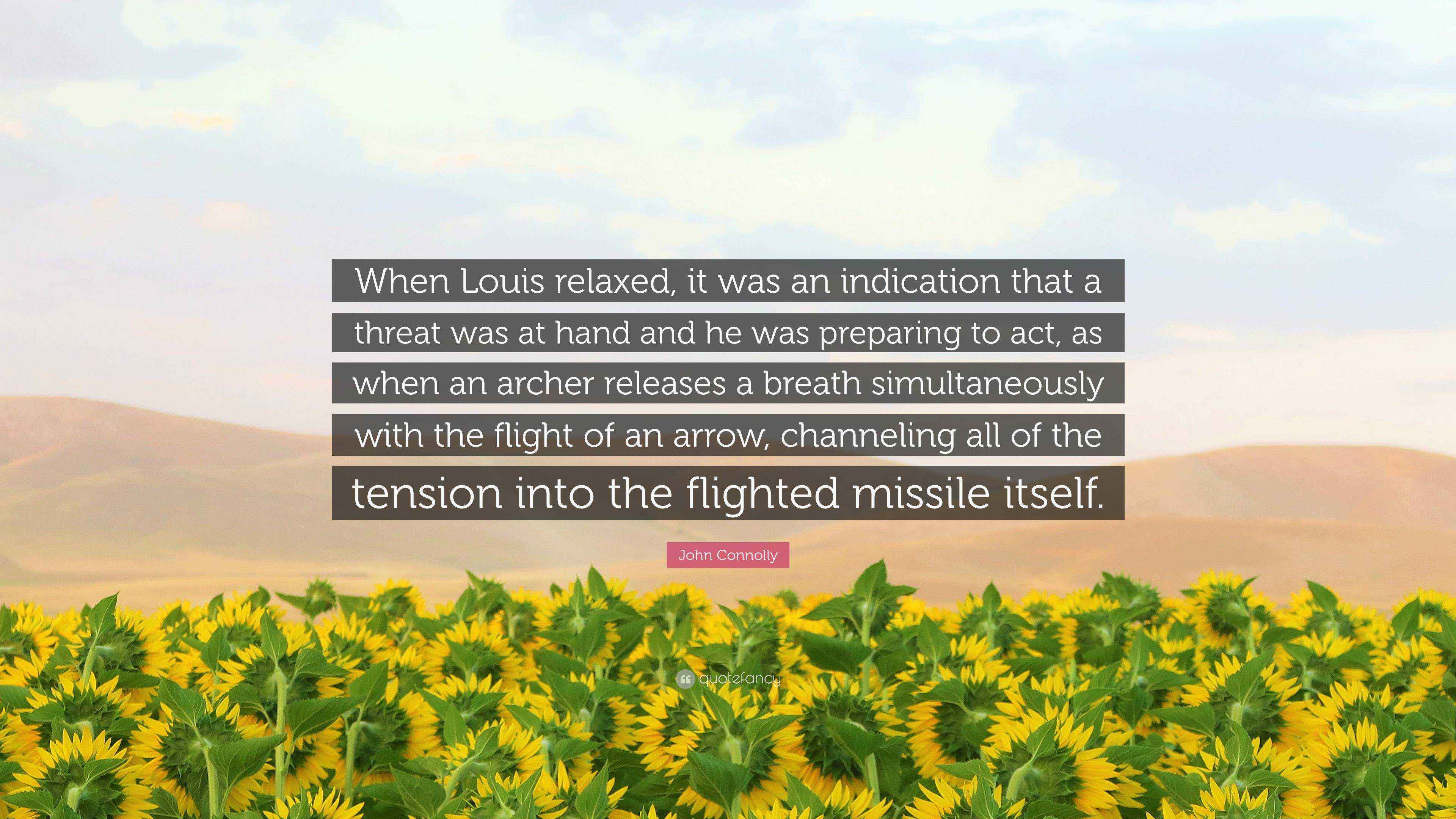 John Connolly Quote: “When Louis relaxed, it was an indication that a ...
