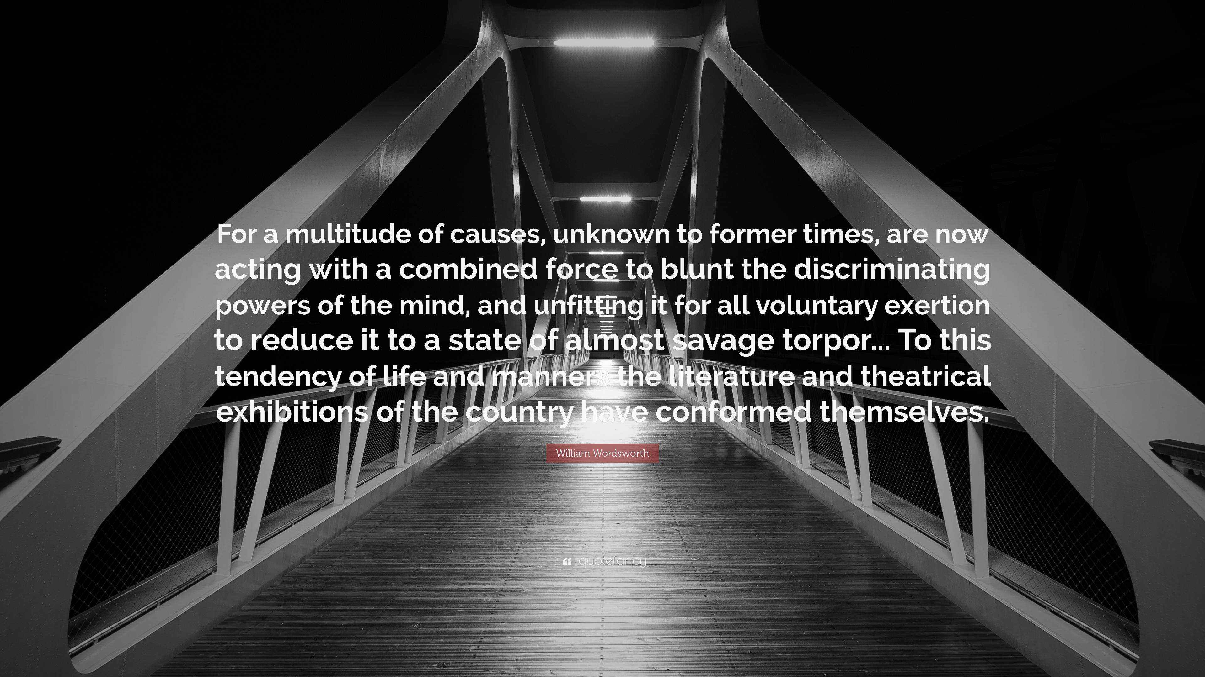 William Wordsworth Quote: “For a multitude of causes, unknown to former ...