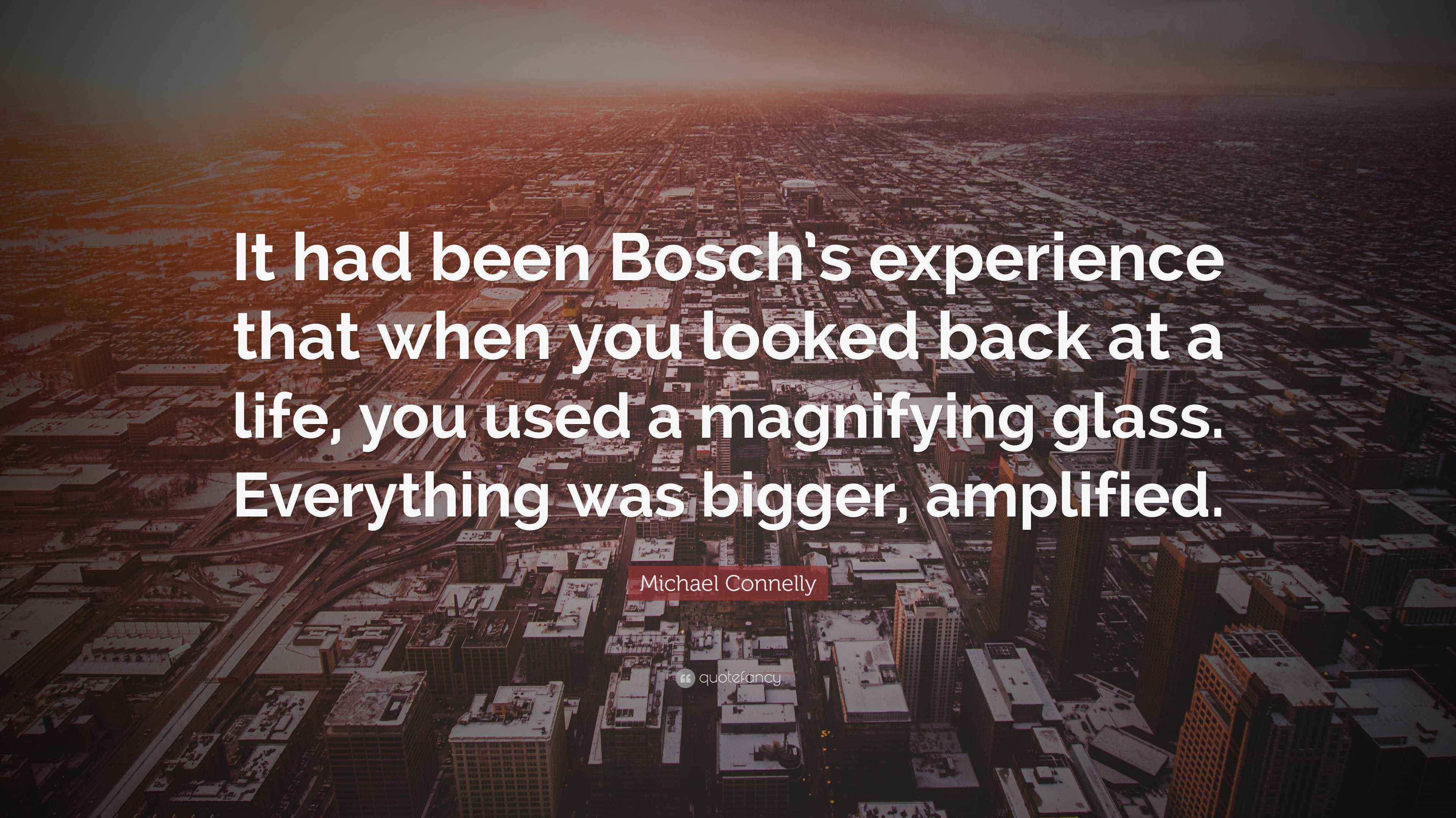 Michael Connelly Quote: “It had been Bosch’s experience that when you ...