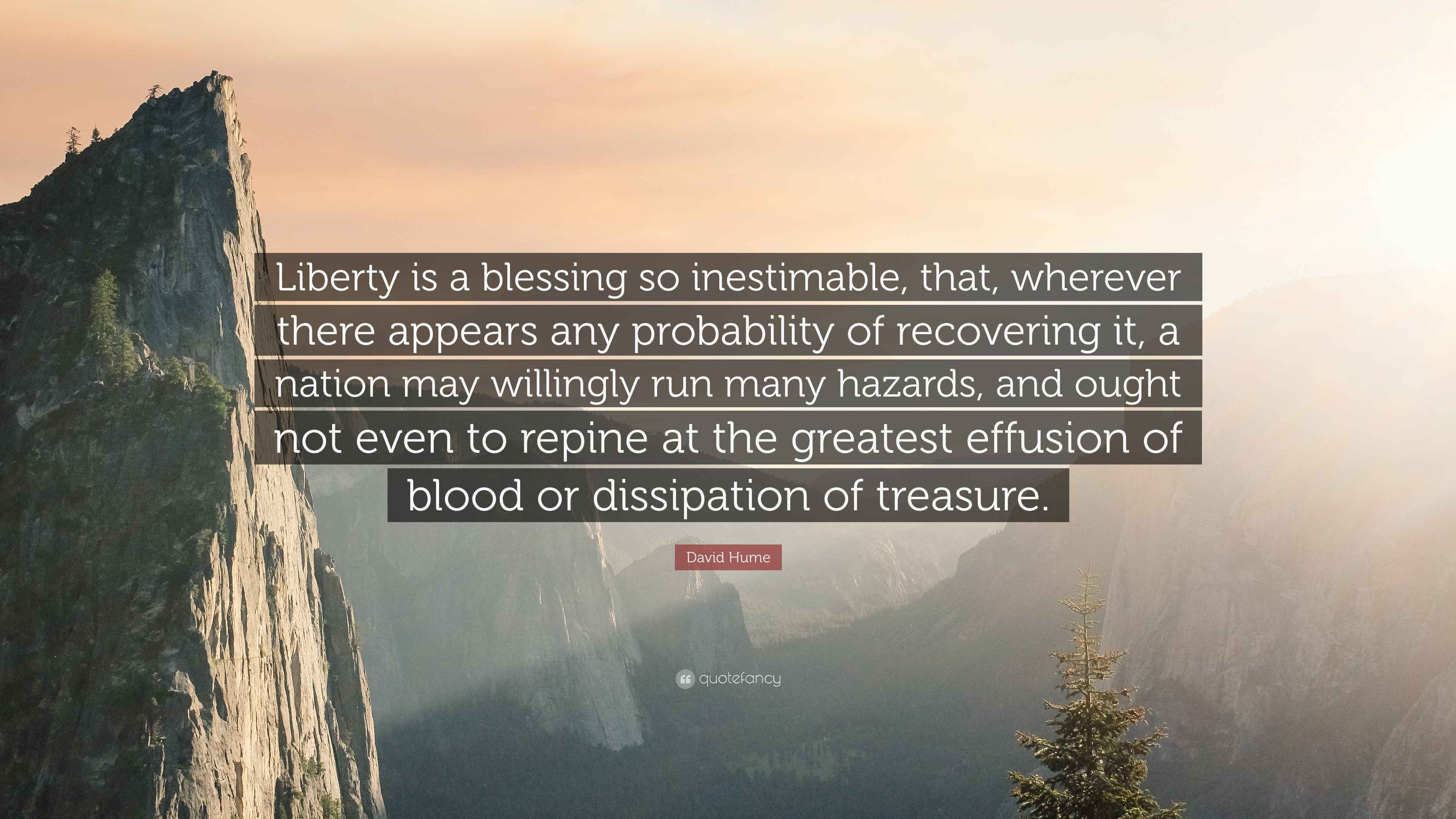 David Hume Quote: “Liberty is a blessing so inestimable, that, wherever ...