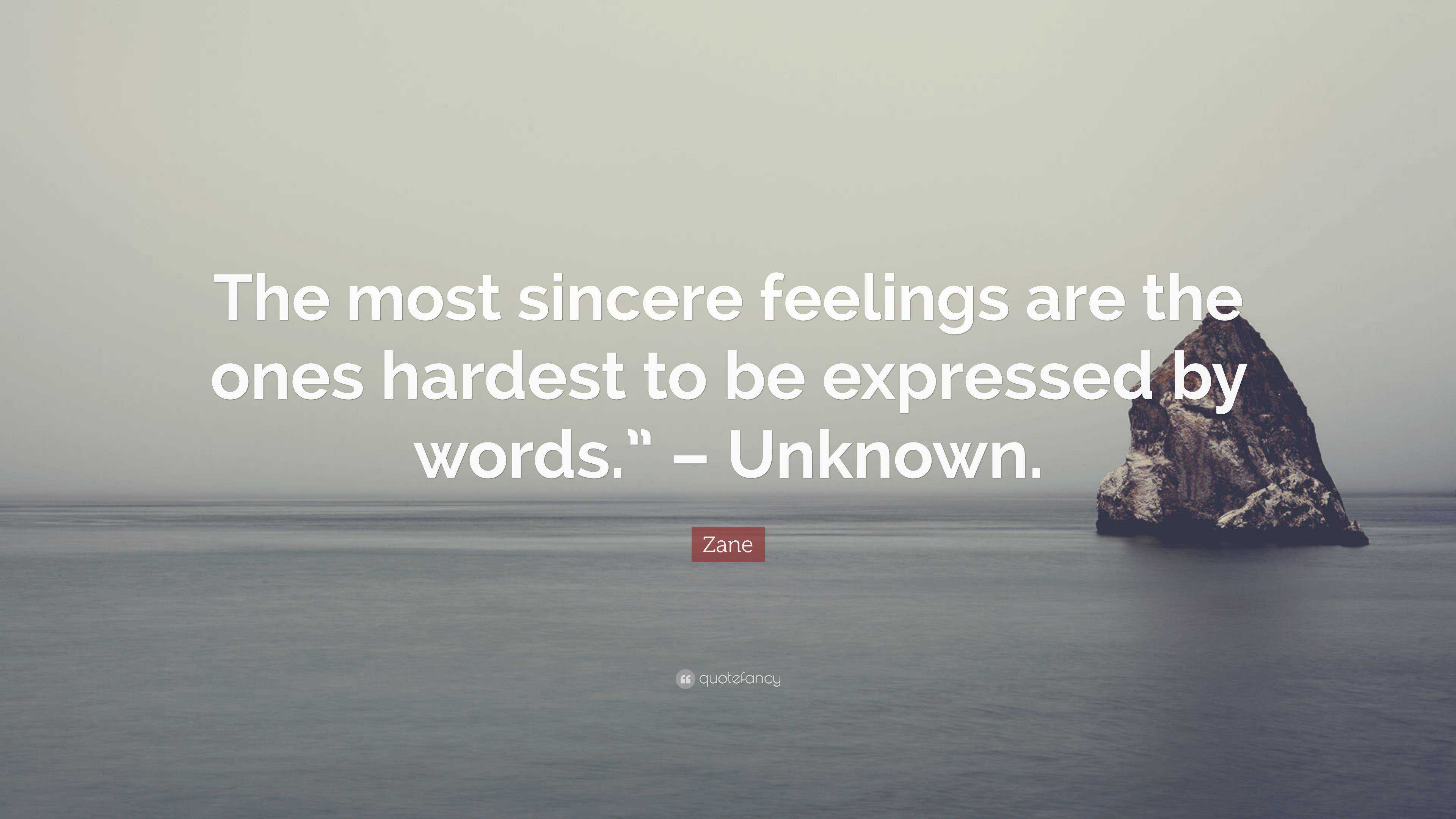 Zane Quote: “The most sincere feelings are the ones hardest to be ...