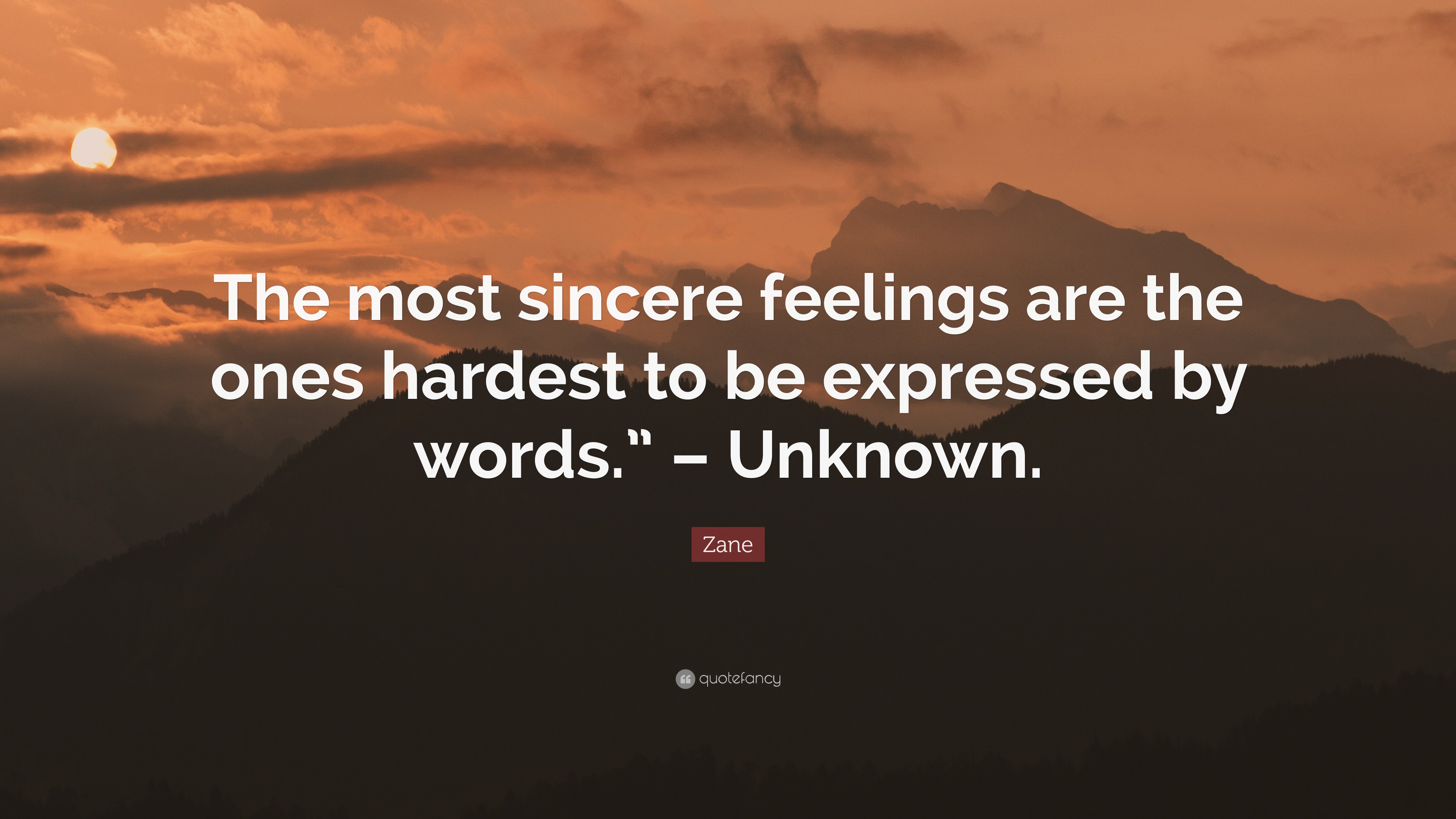 Zane Quote: “The most sincere feelings are the ones hardest to be ...
