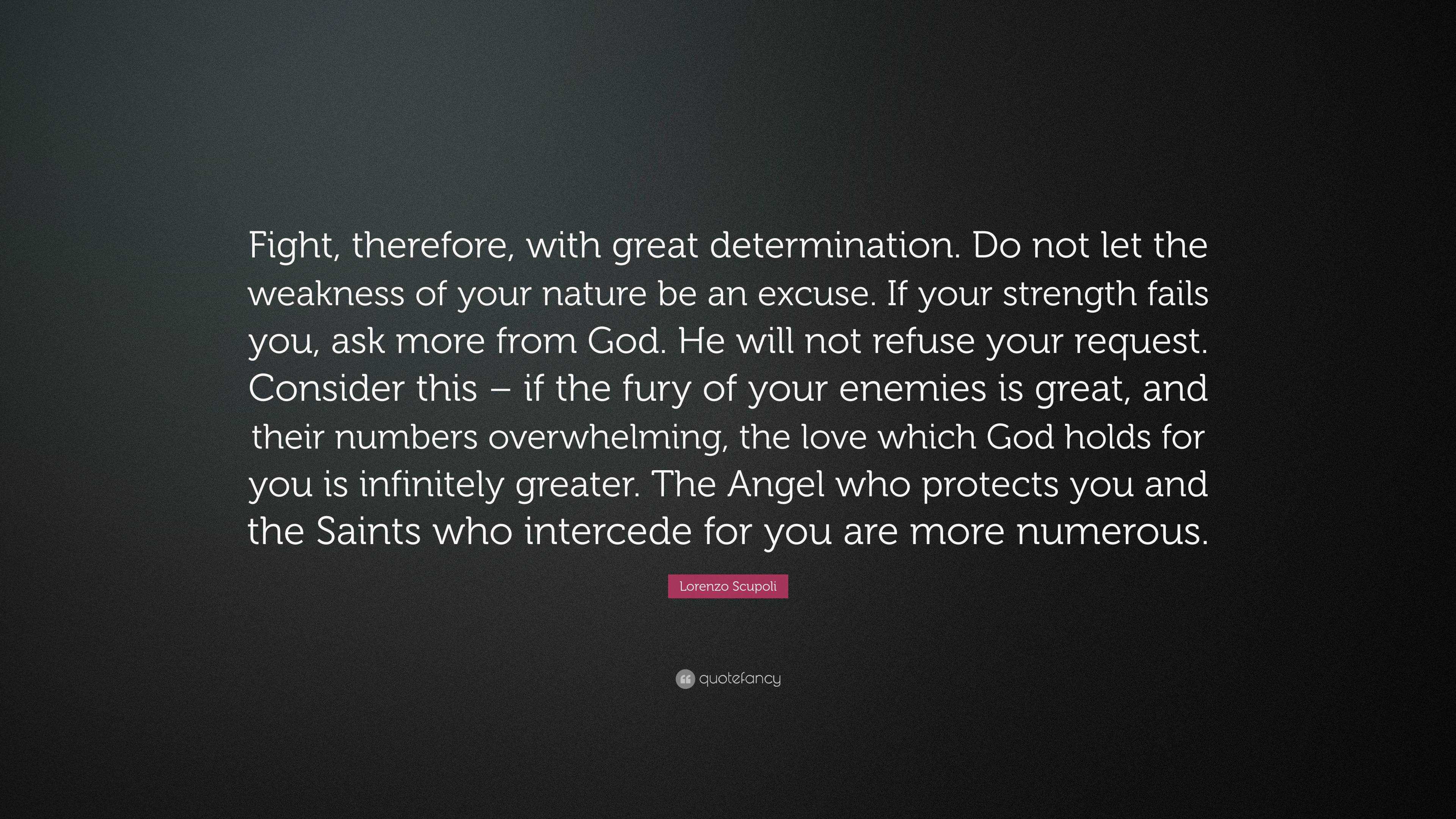 Lorenzo Scupoli Quote: “Fight, therefore, with great determination. Do ...