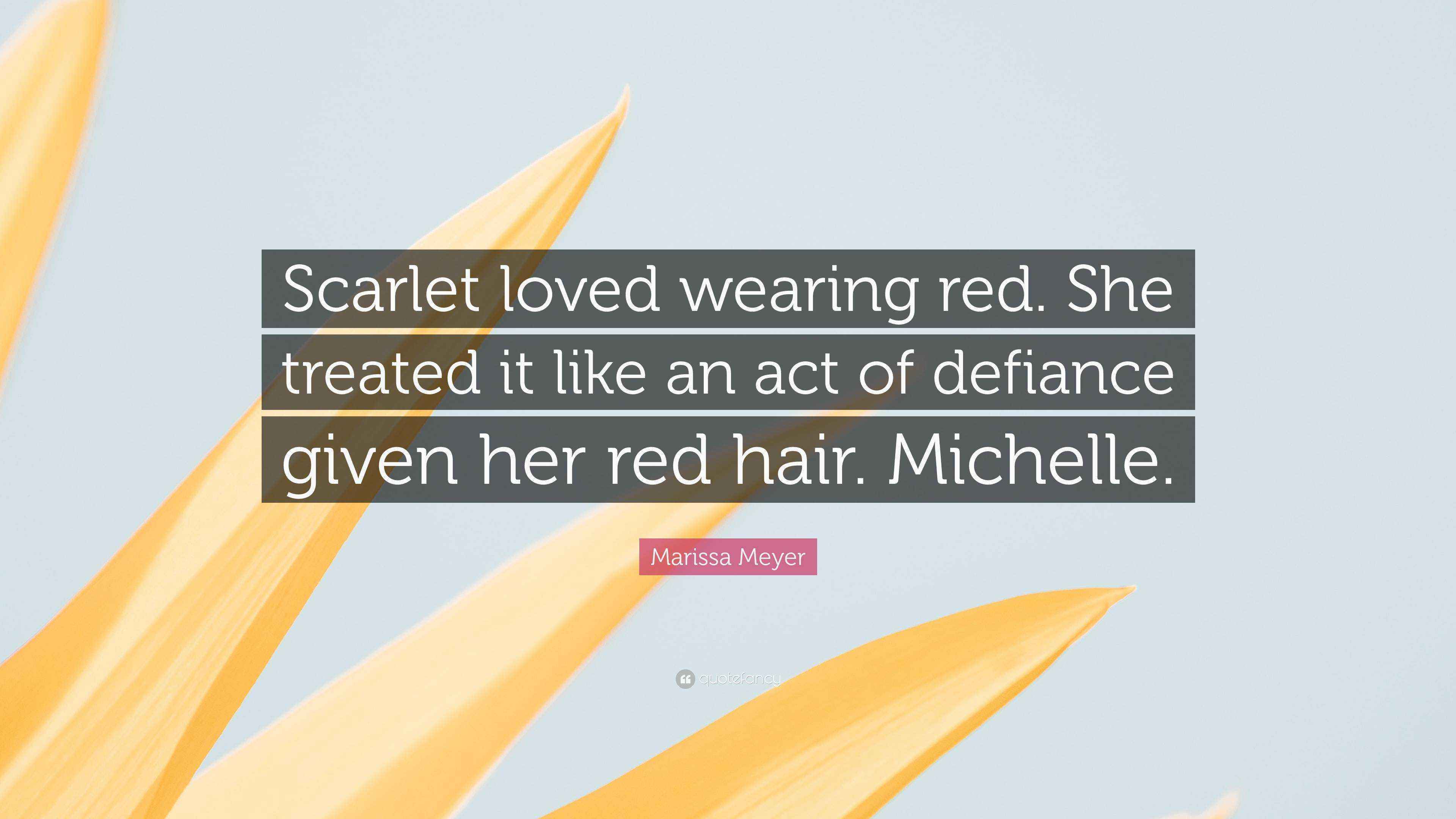 Marissa Meyer Quote: “Scarlet loved wearing red. She treated it like an ...