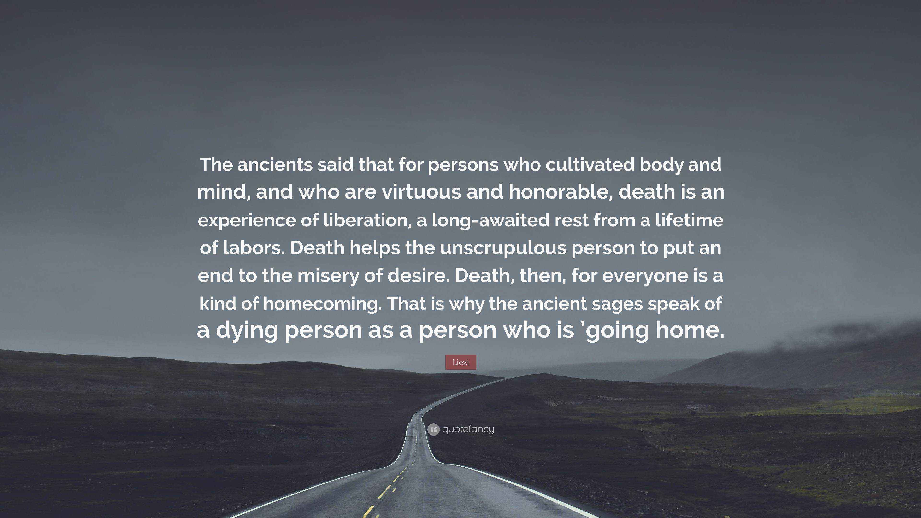 Liezi Quote: “The ancients said that for persons who cultivated body ...