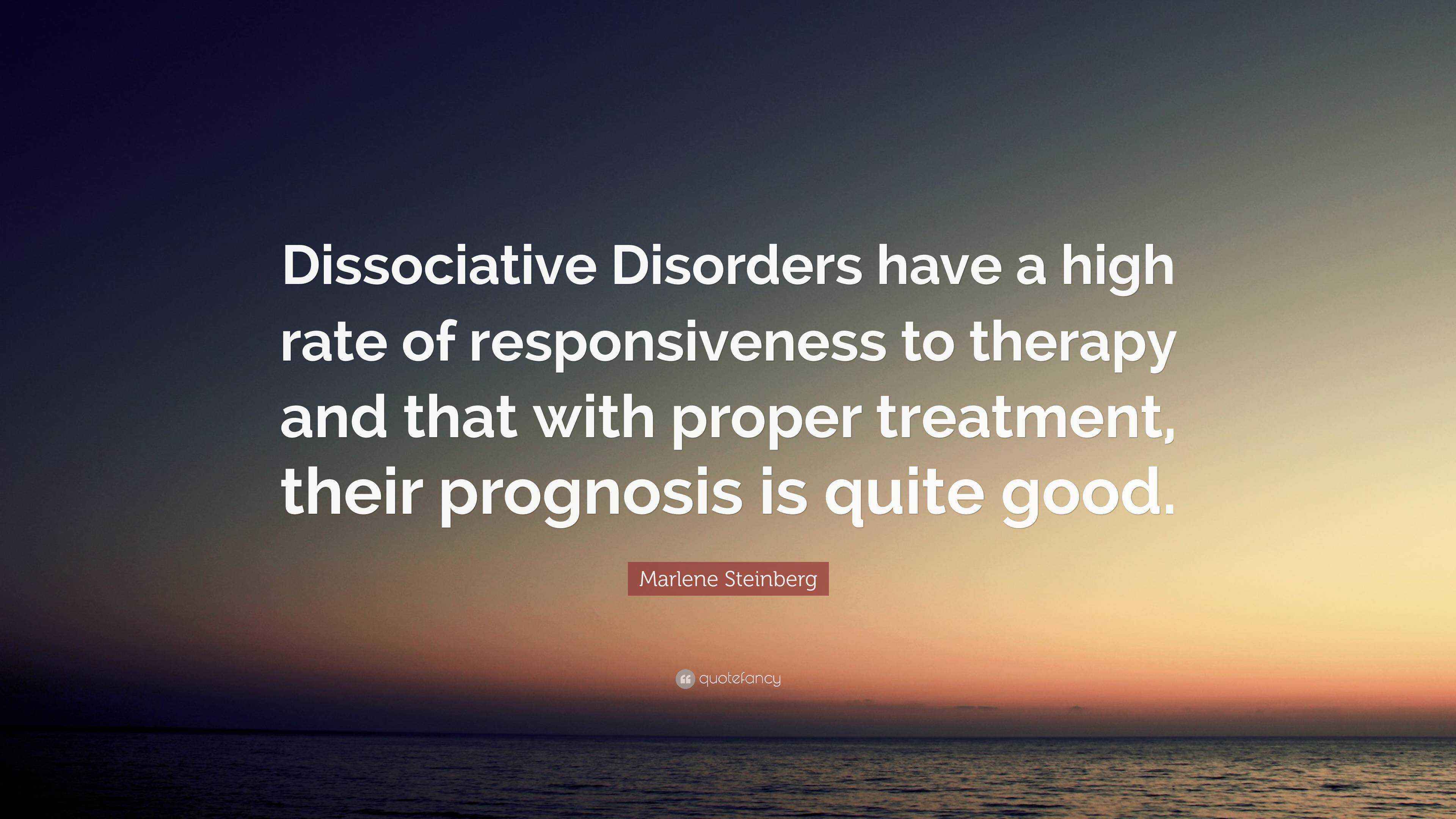 Marlene Steinberg Quote: “Dissociative Disorders have a high rate of ...
