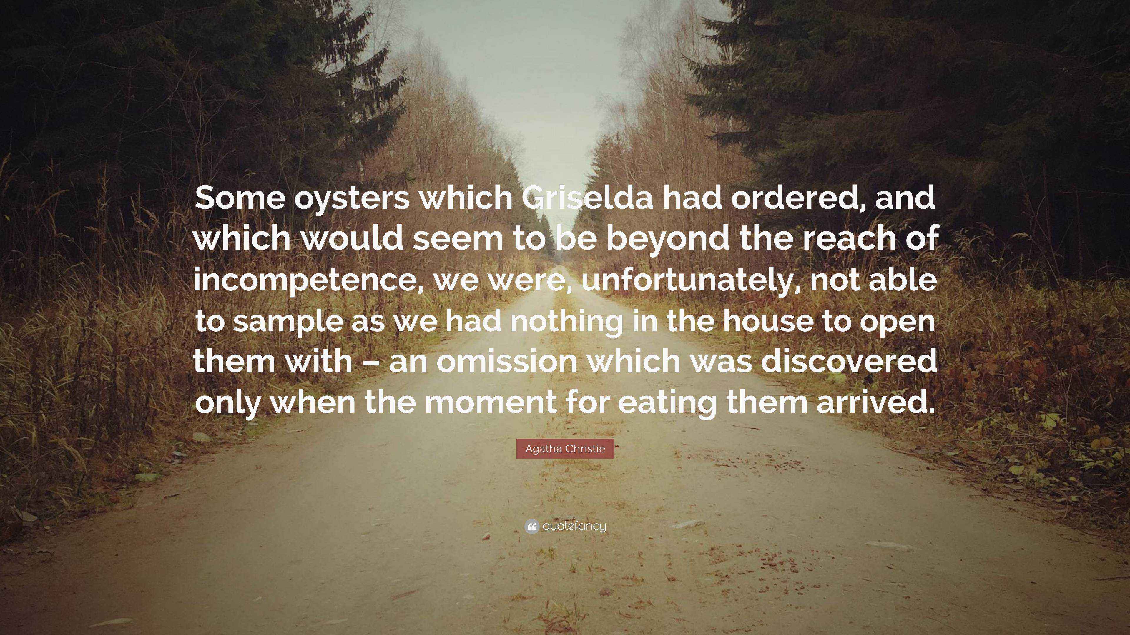 Agatha Christie Quote: “Some oysters which Griselda had ordered, and ...