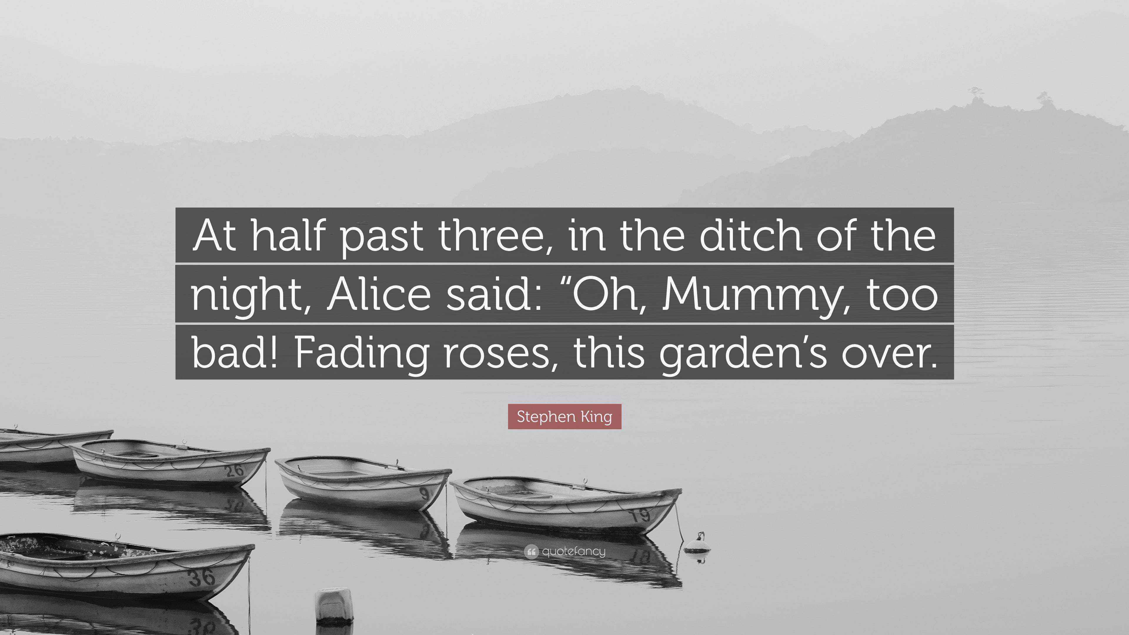 Stephen King Quote: “At half past three, in the ditch of the night ...