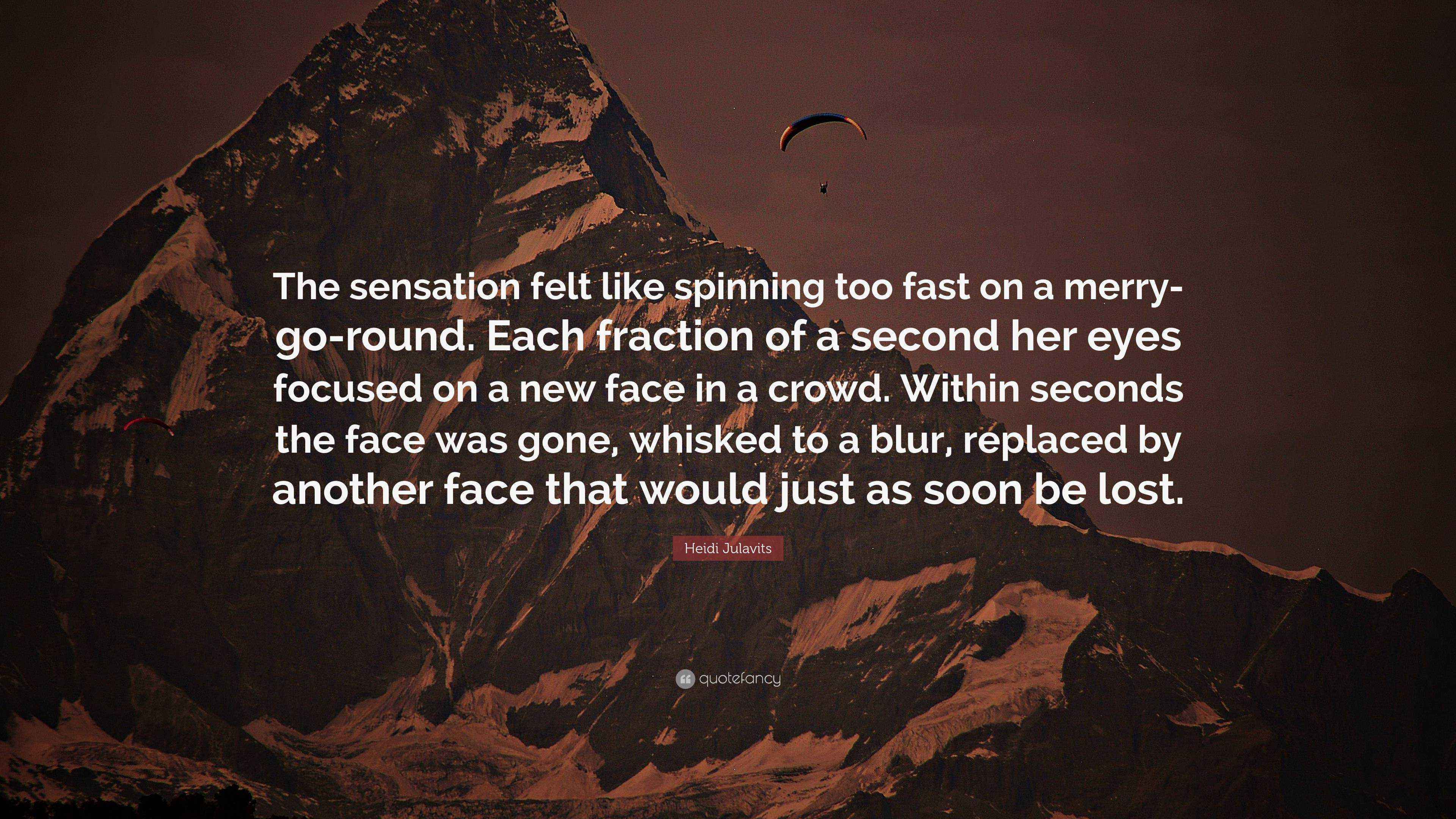 Heidi Julavits Quote: “The sensation felt like spinning too fast on a ...
