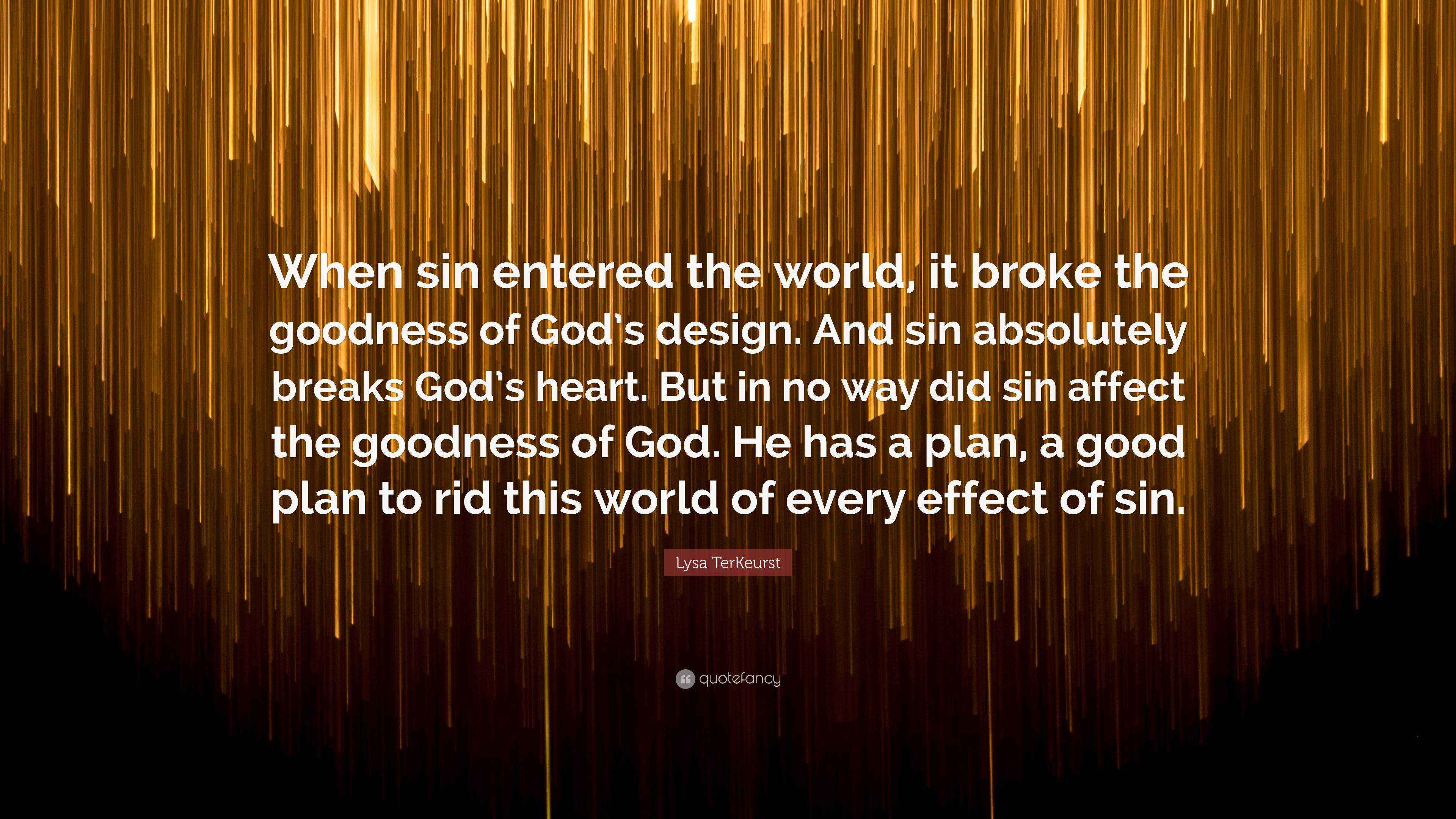 Lysa TerKeurst Quote: “When sin entered the world, it broke the ...