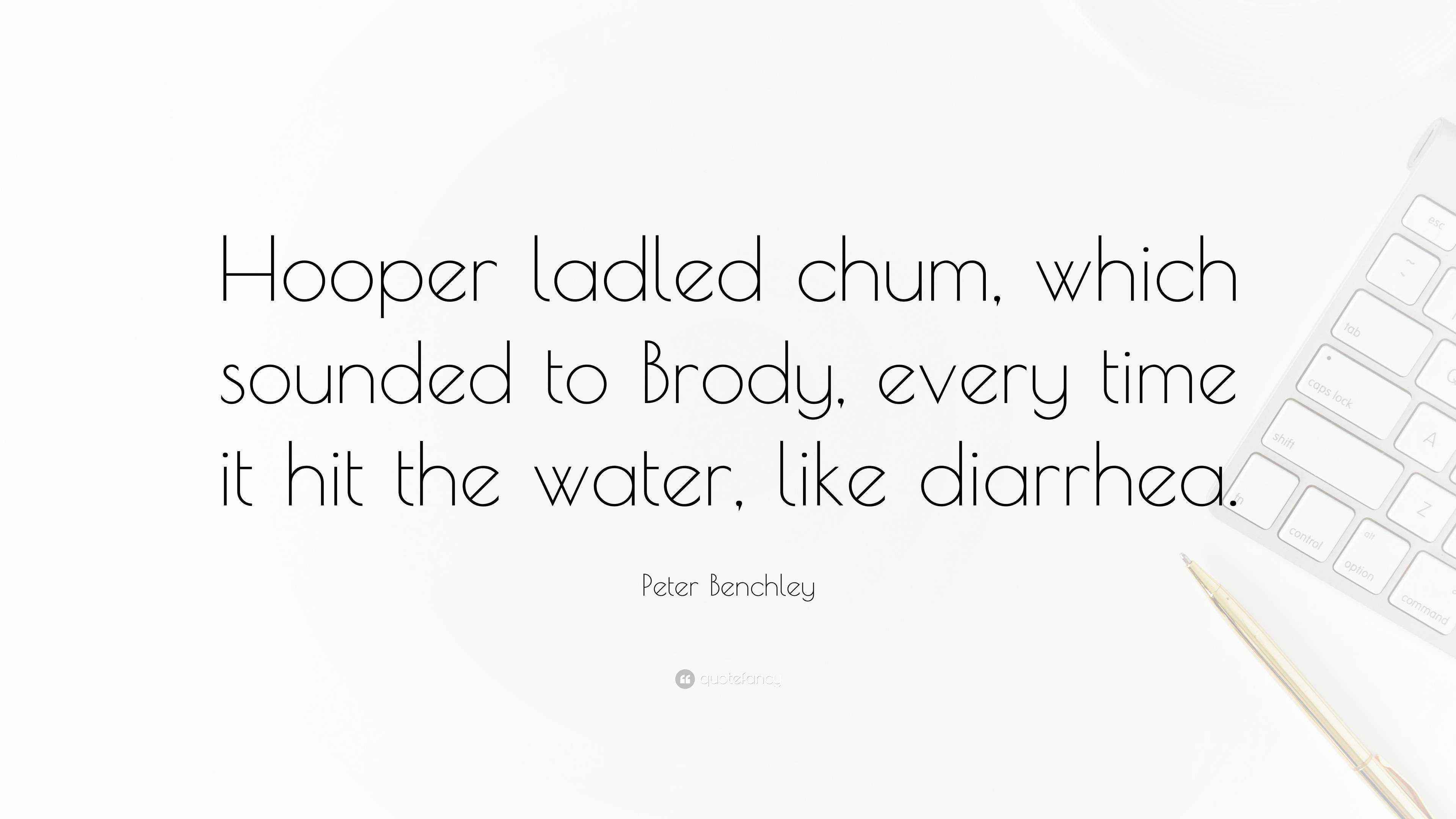 Peter Benchley Quote: “Hooper ladled chum, which sounded to Brody ...