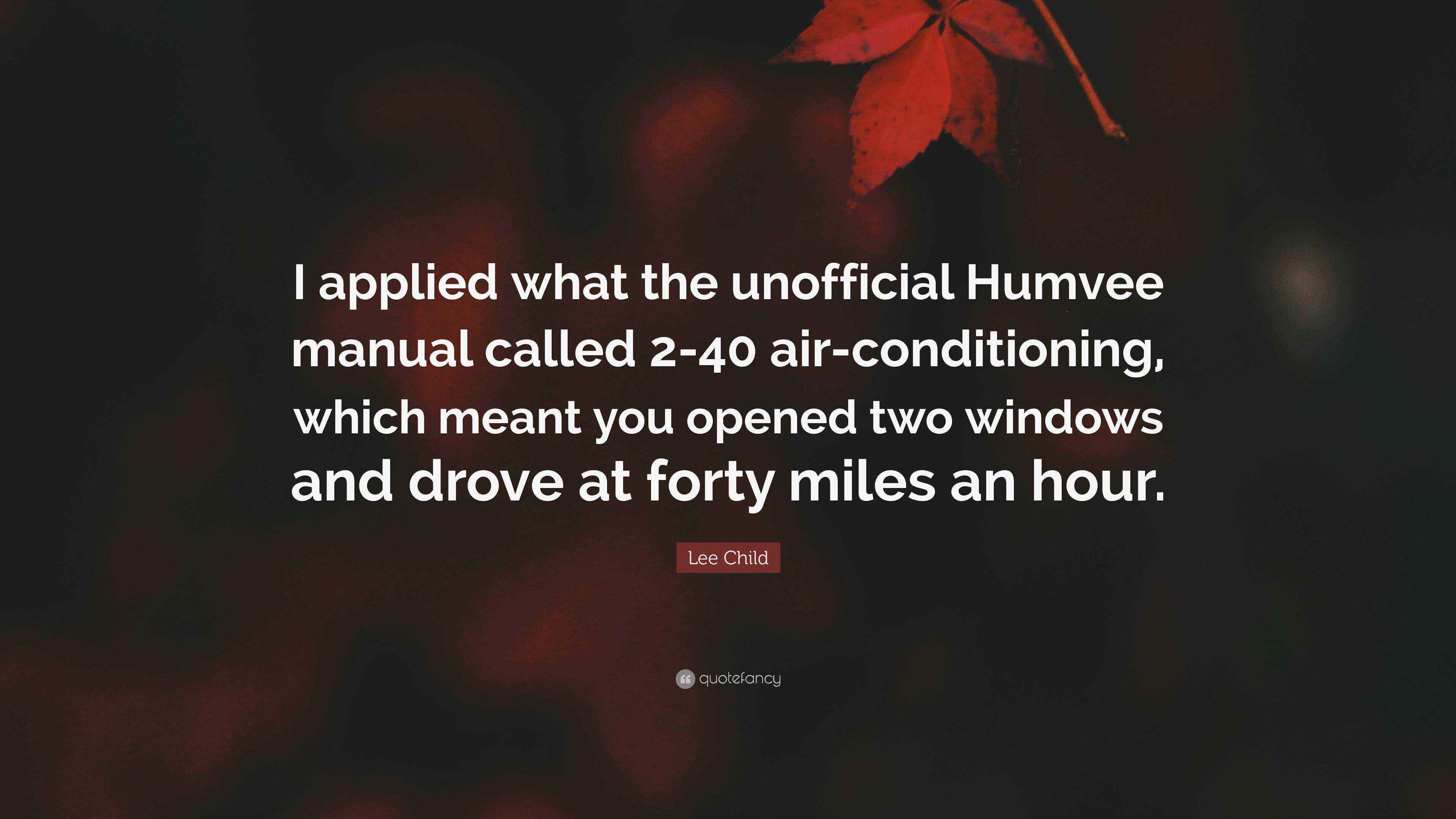 Lee Child Quote: “I applied what the unofficial Humvee manual called 2 ...